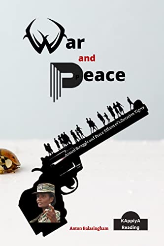 War and Peace: Armed Struggle and Peace Efforts of Liberation Tigers by ...