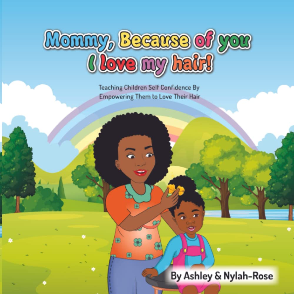 Mommy Because of You I love my Hair: Teaches Children the power of Self ...