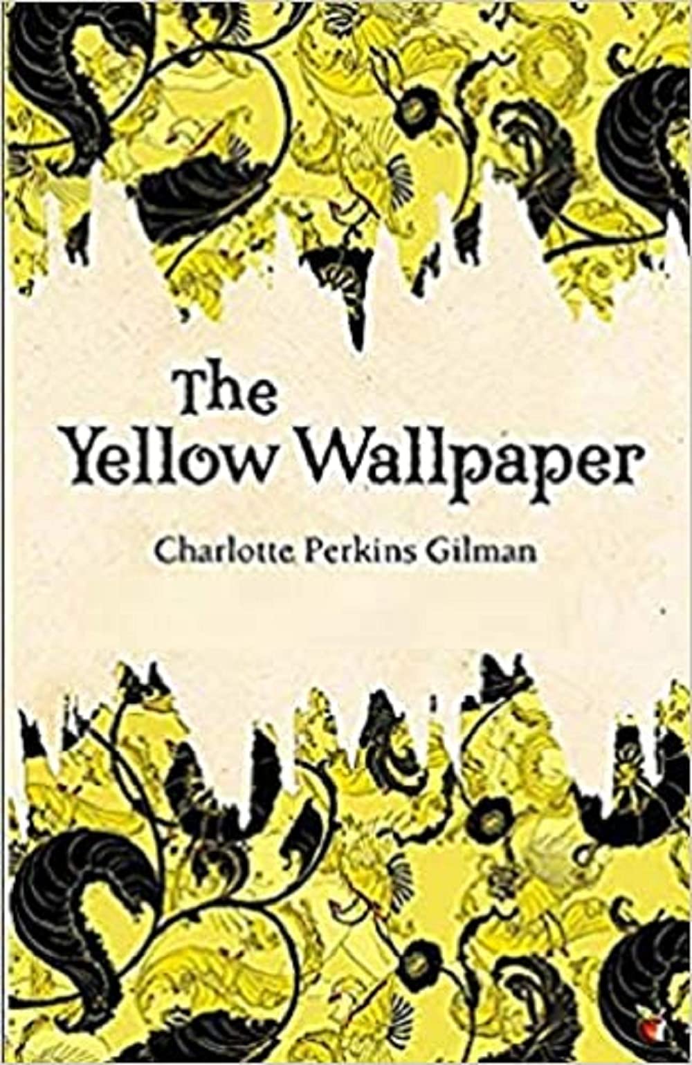 The Yellow Wallpaper by Charlotte Perkins Gilman | Goodreads