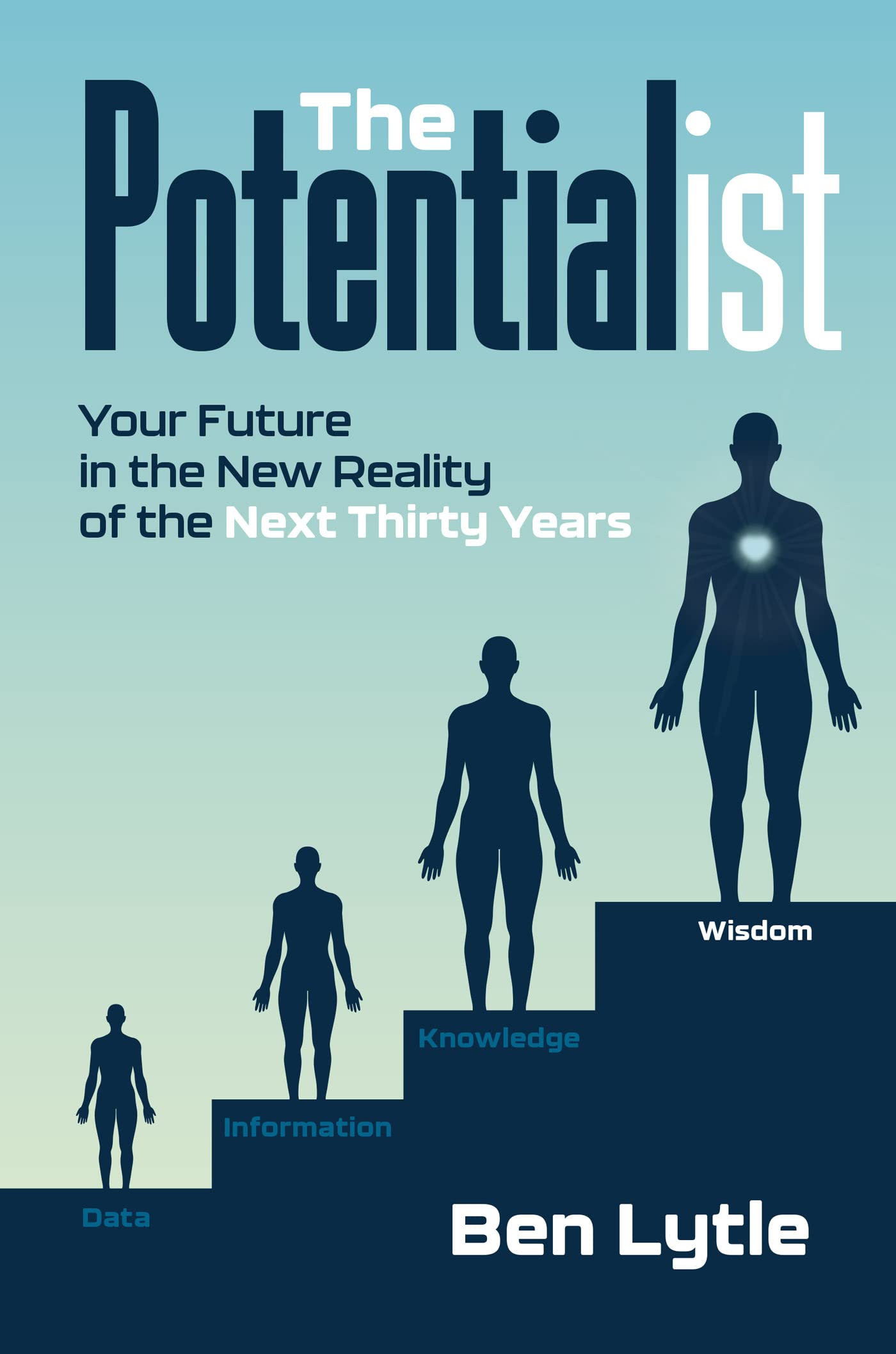 The Potentialist I: Your Future in the New Reality of the Next Thirty ...