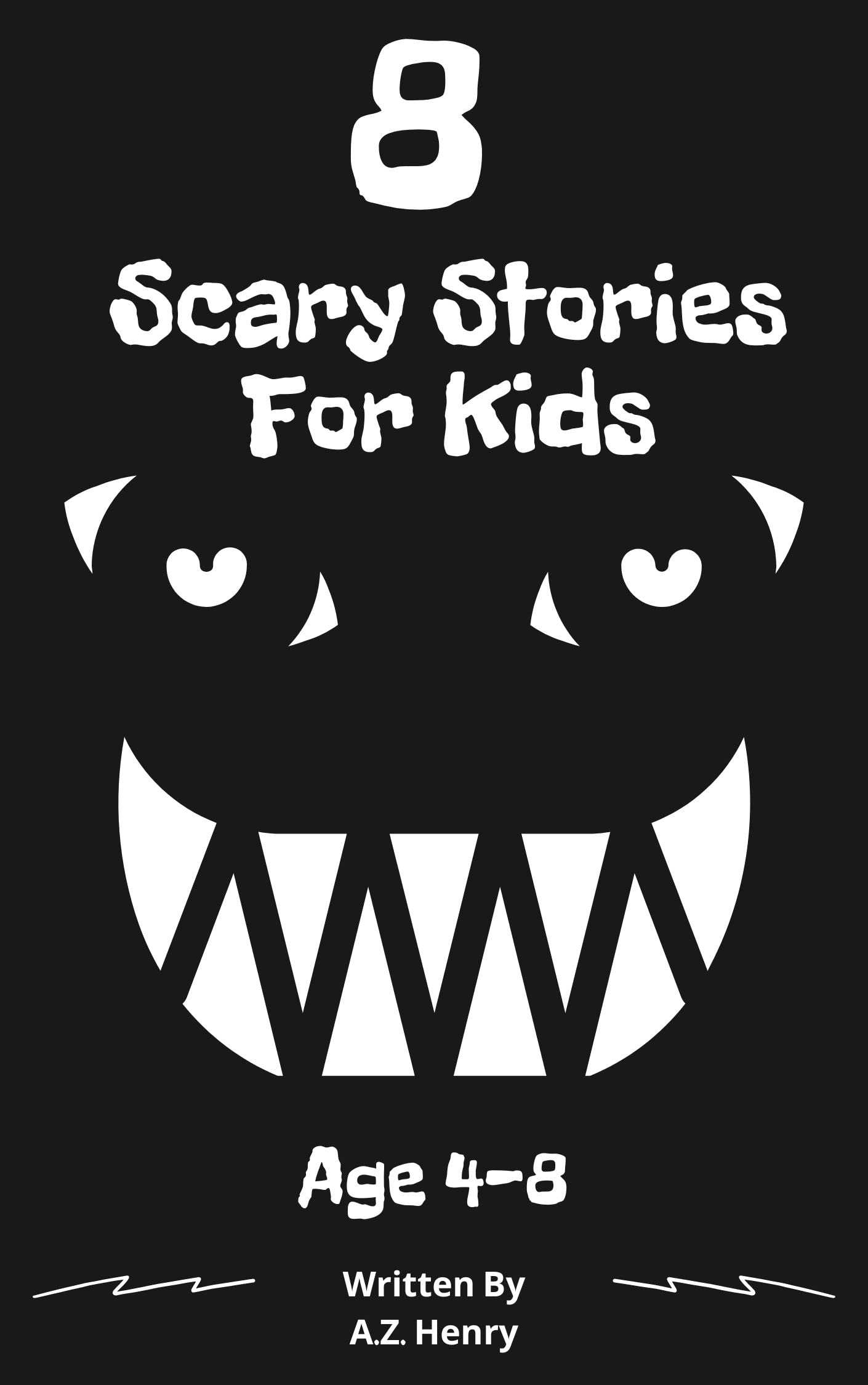 8 Scary Stories For Kids by A.Z. Henry | Goodreads