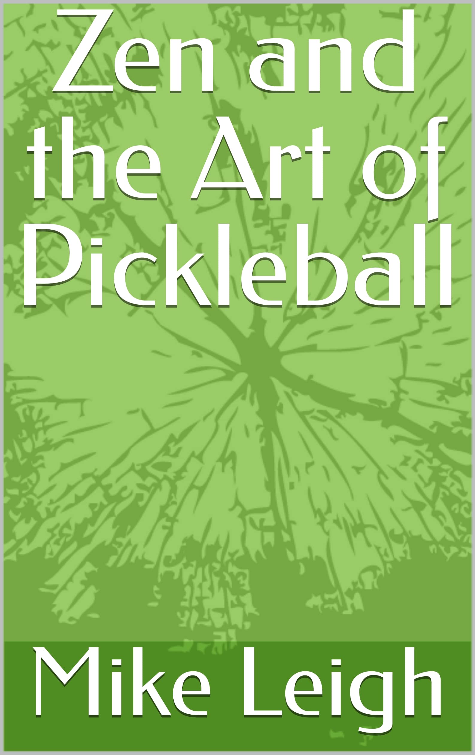 Zen and the Art of Pickleball by Mike Leigh | Goodreads