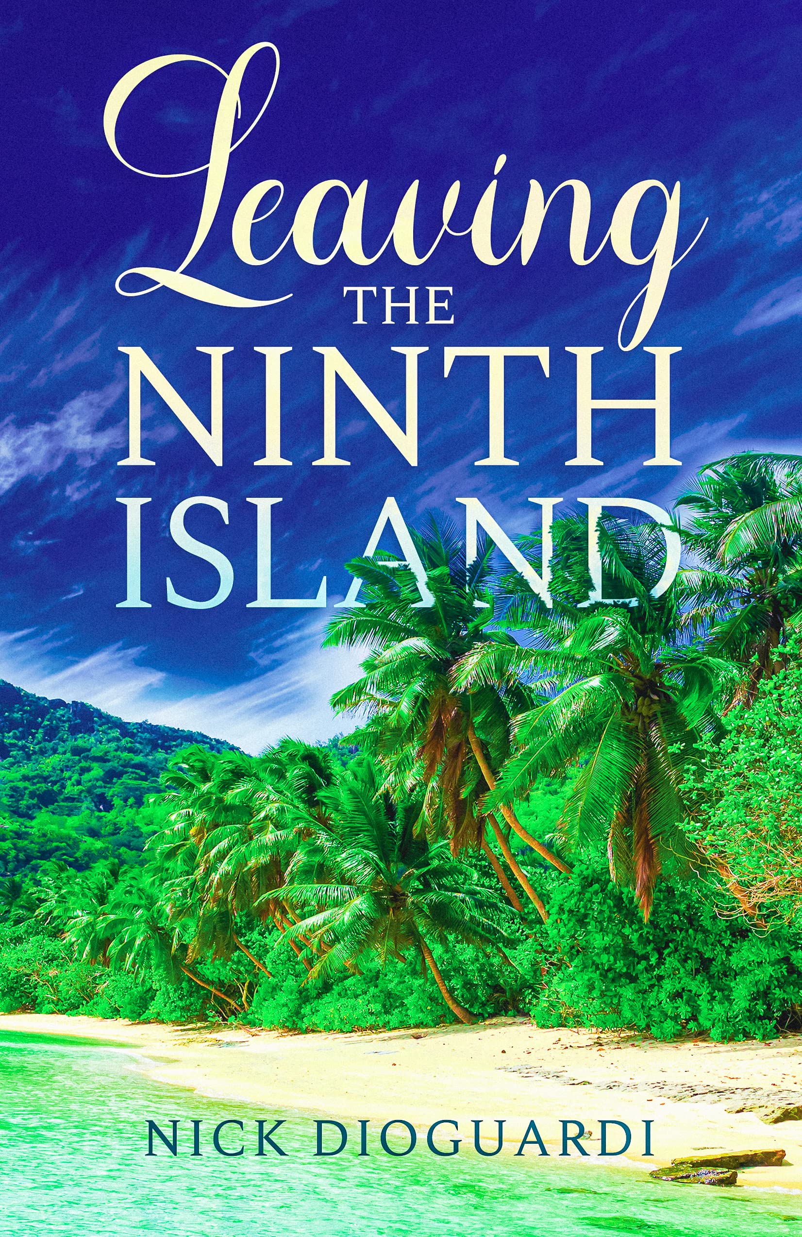 Leaving The Ninth Island by Nick Dioguardi | Goodreads