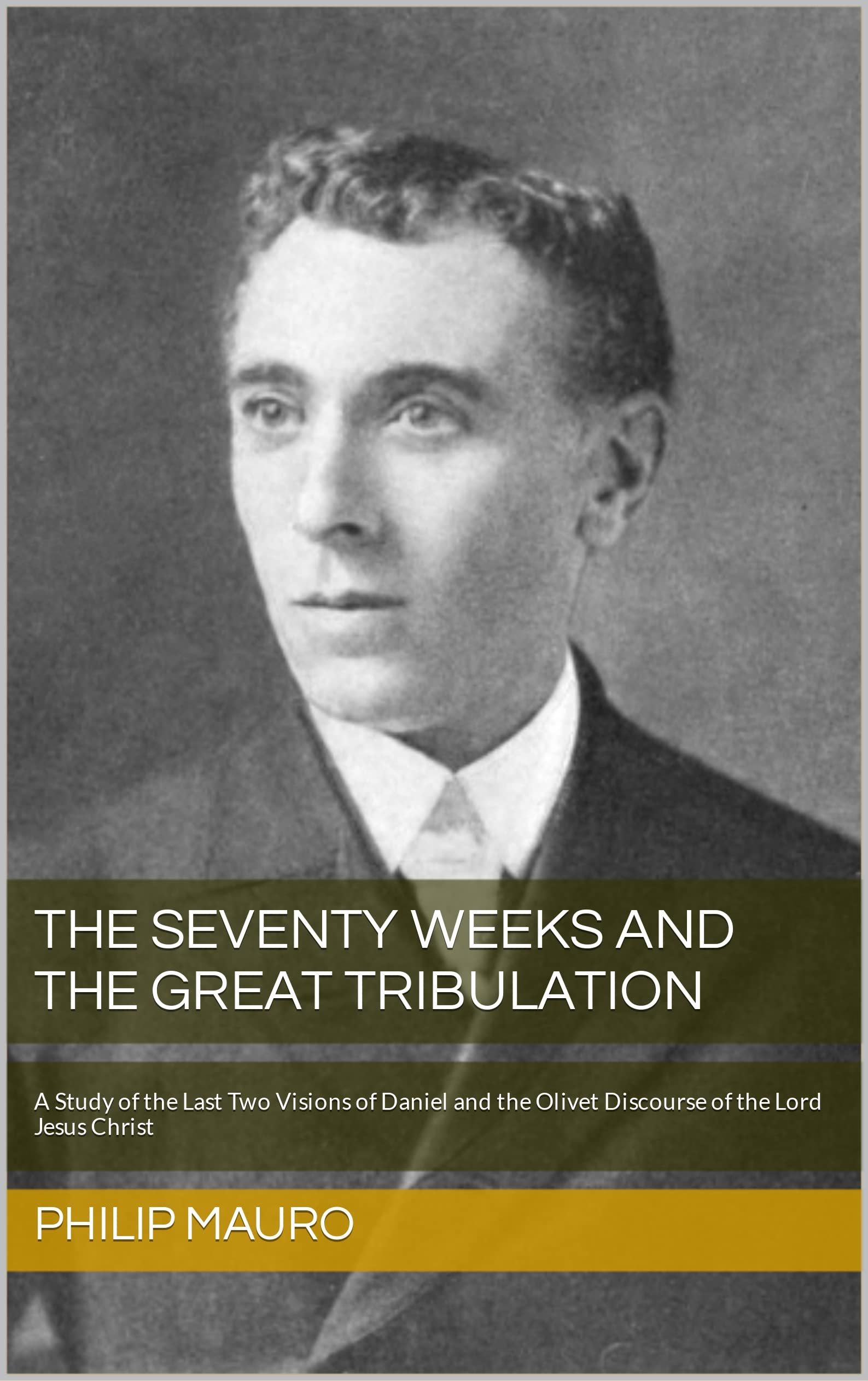 THE SEVENTY WEEKS AND THE GREAT TRIBULATION: A Study of the Last Two ...