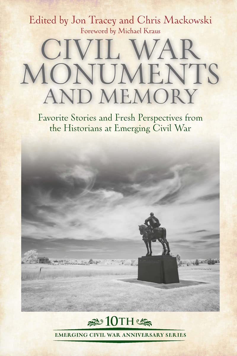 Civil War Monuments and Memory: Favorite Stories and Fresh Perspectives ...