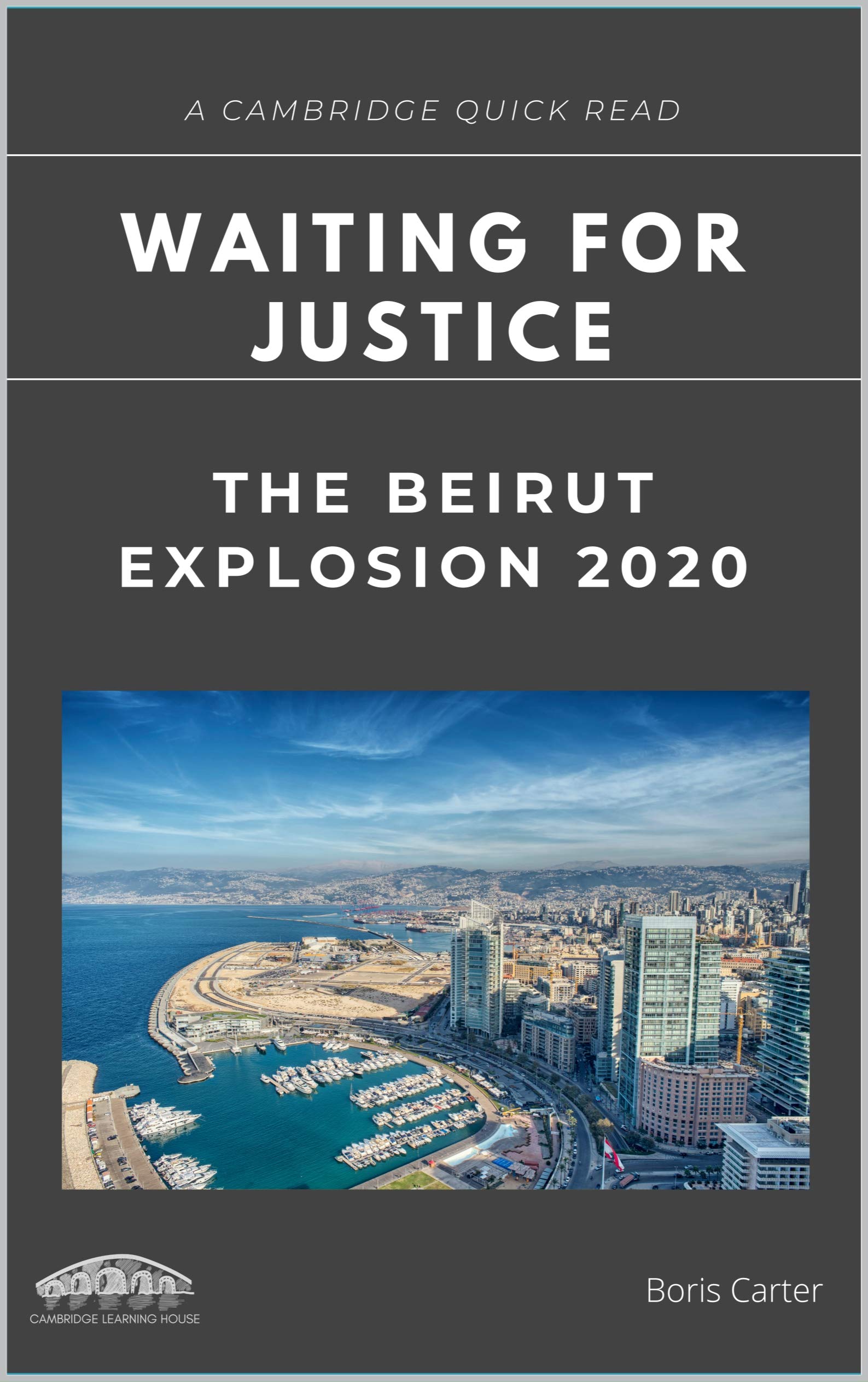 Waiting for Justice: The Beirut Explosion 2020 by Boris Carter | Goodreads