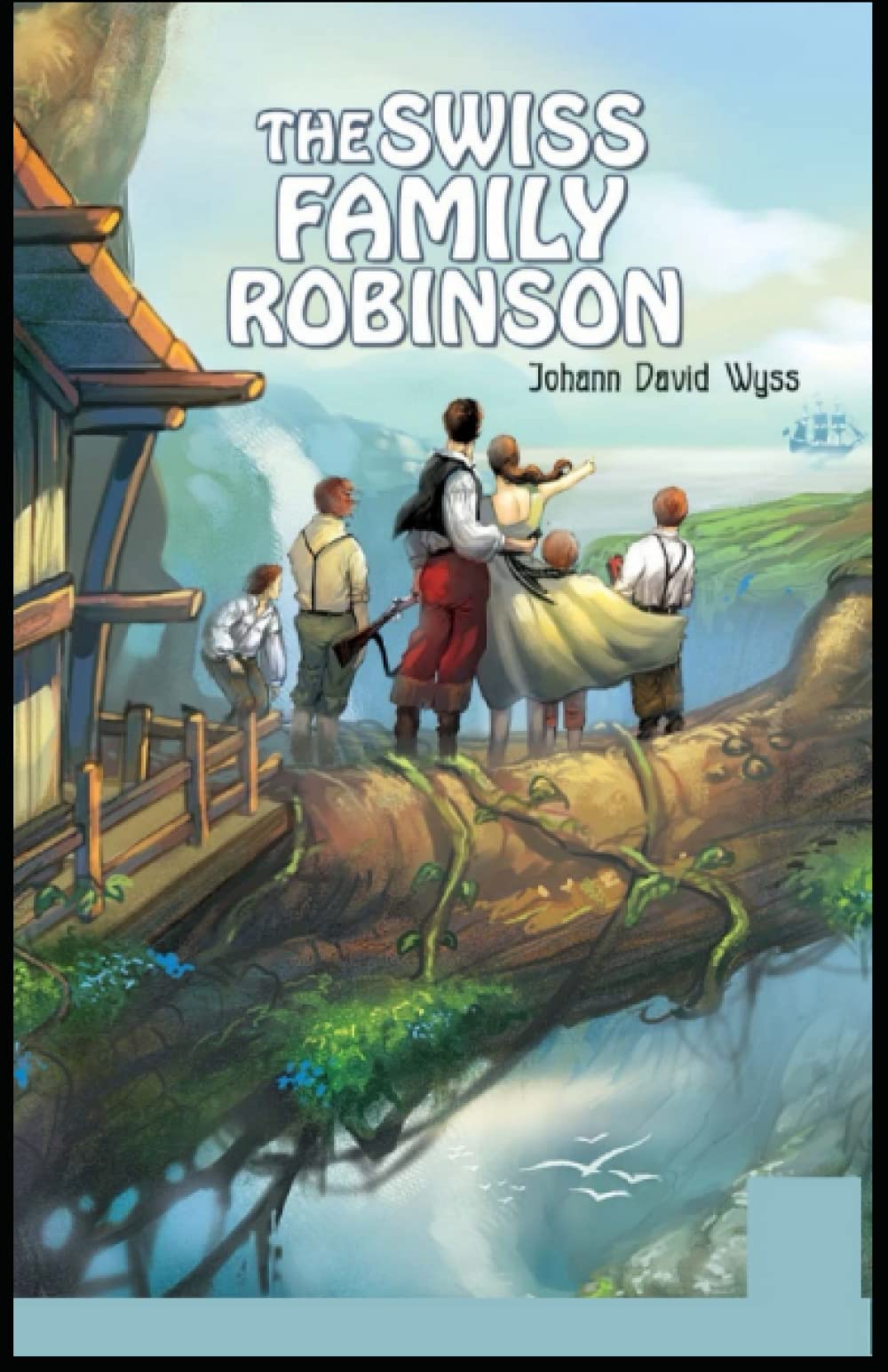 The swiss family robinson(Illustrated Edition) by Johann David Wyss ...