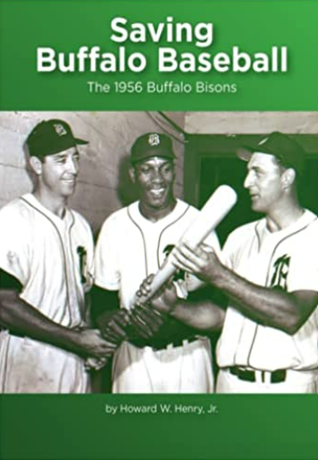 Saving Buffalo Baseball: 1956 Buffalo Bisons by Howard W. Henry Jr ...
