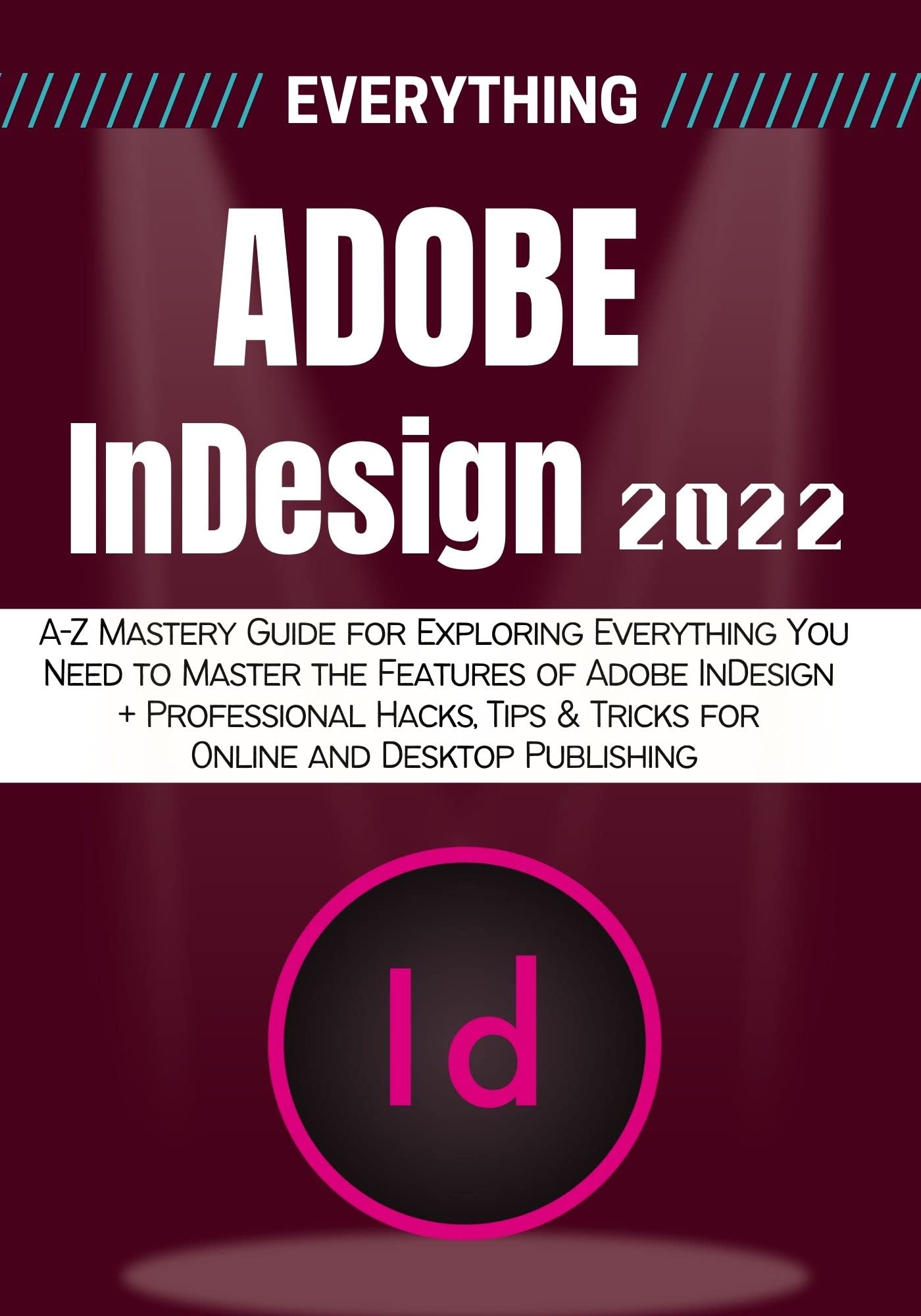 EVERYTHING ADOBE INDESIGN 2023: A-Z Mastery Guide for Exploring ...