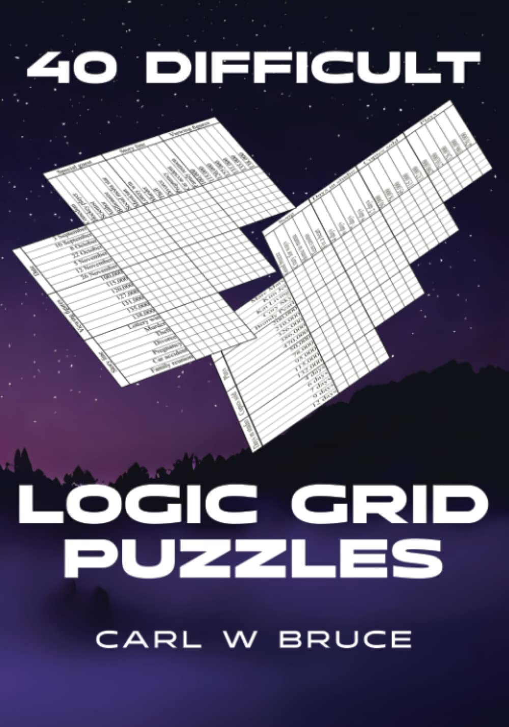 40 Difficult Logic Grid Puzzles (Logic Puzzles) by Carl W Bruce | Goodreads