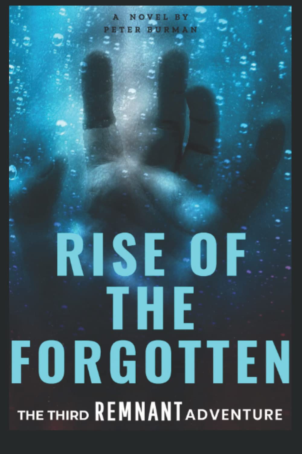 The Remnant: Rise of the Forgotten by Peter M Burman | Goodreads