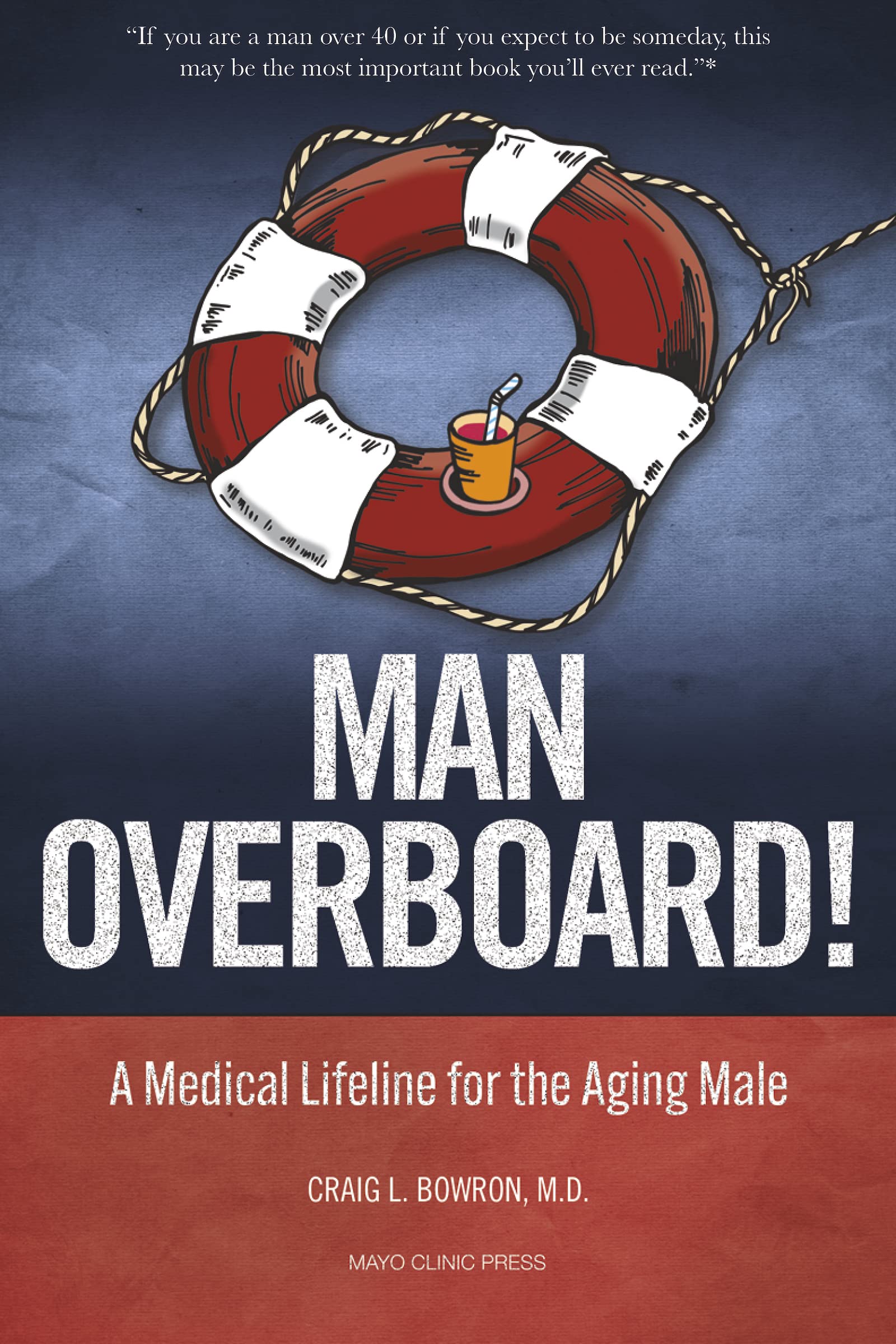 Man Overboard!: A Medical Lifeline for the Aging Male by Craig Bowron ...