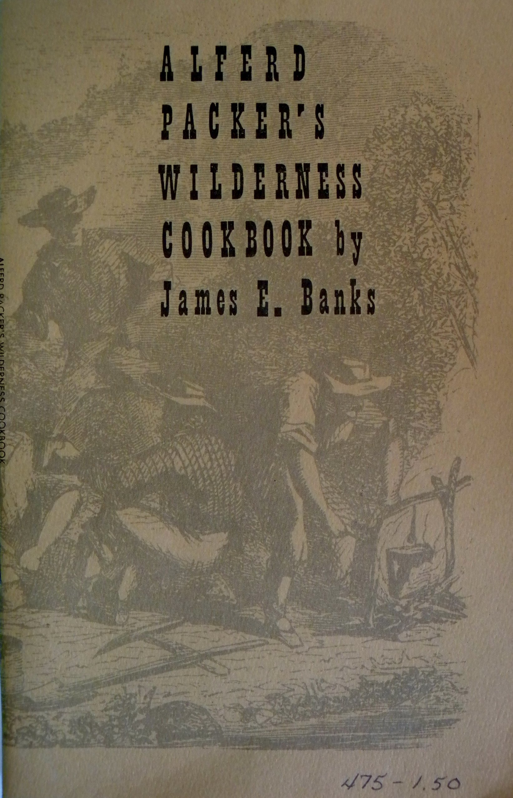 Alferd Packer's Wilderness Cookbook by James E. Banks | Goodreads