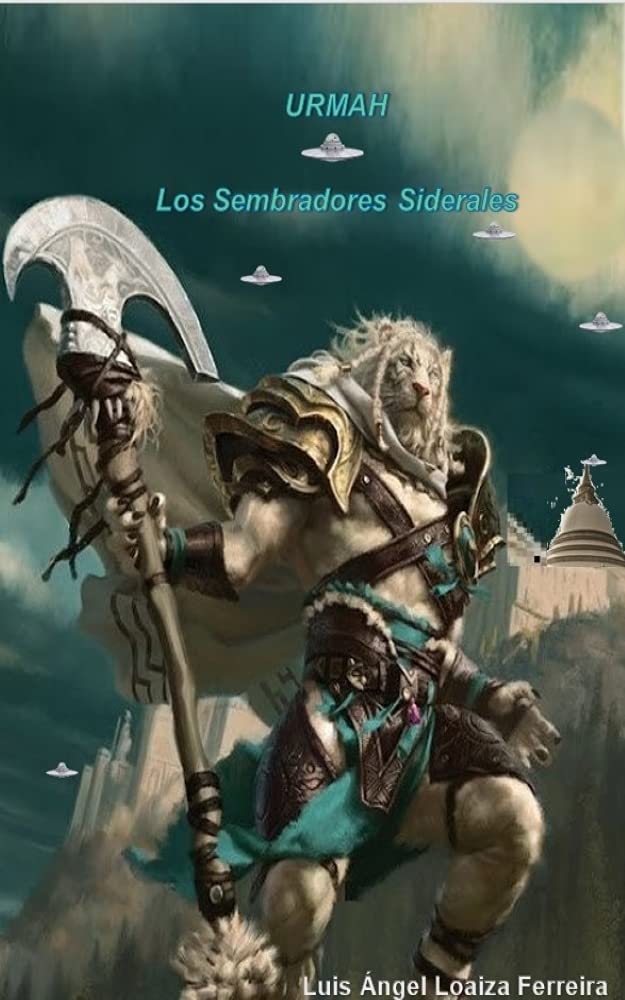 URMAH: LOS SEMBRADORES SIDERALES by LUIS ANGEL LOAIZA FERREIRA | Goodreads