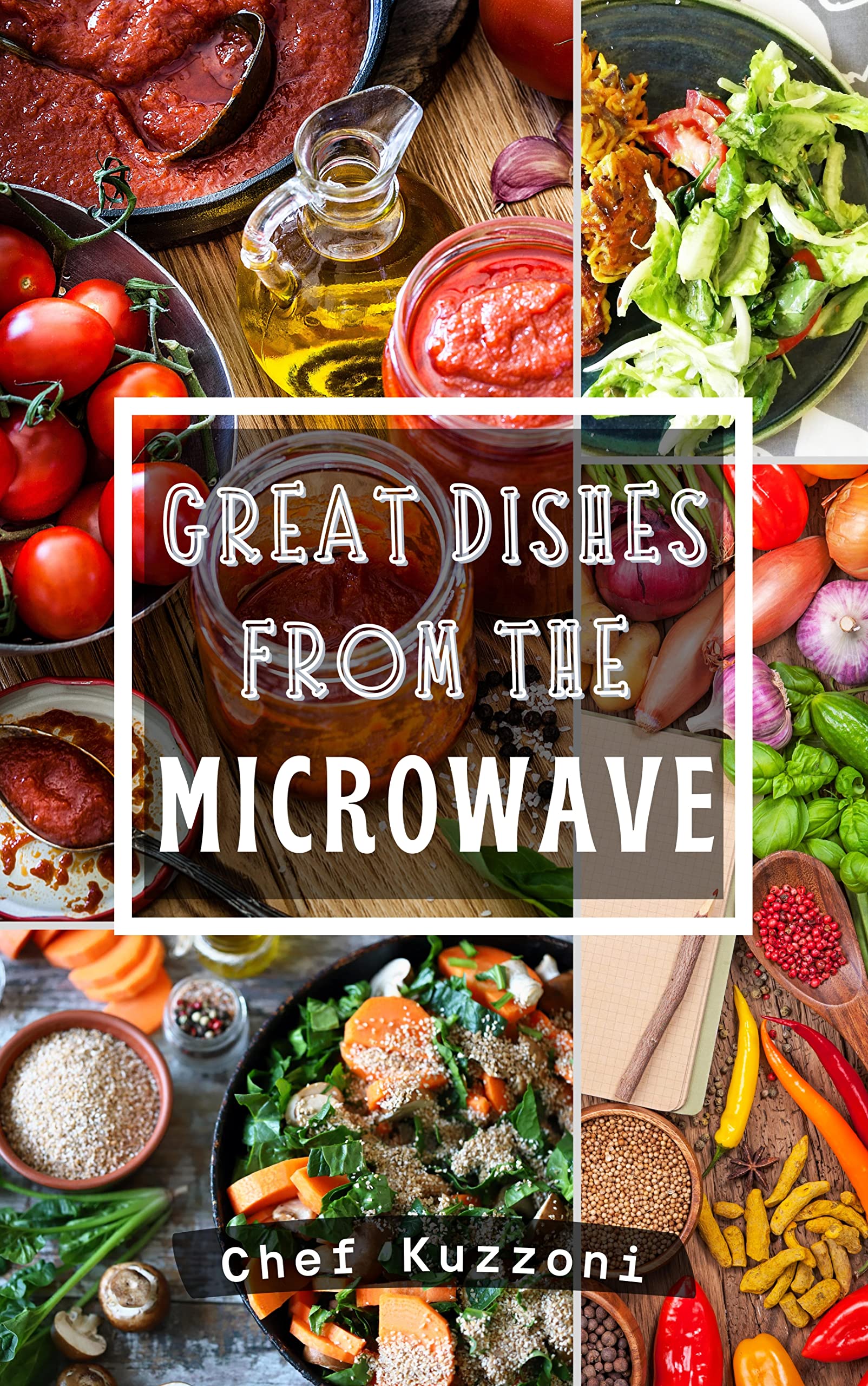 Great Dishes from the Microwave: Microwave Cooking and Recipes. by Chef ...