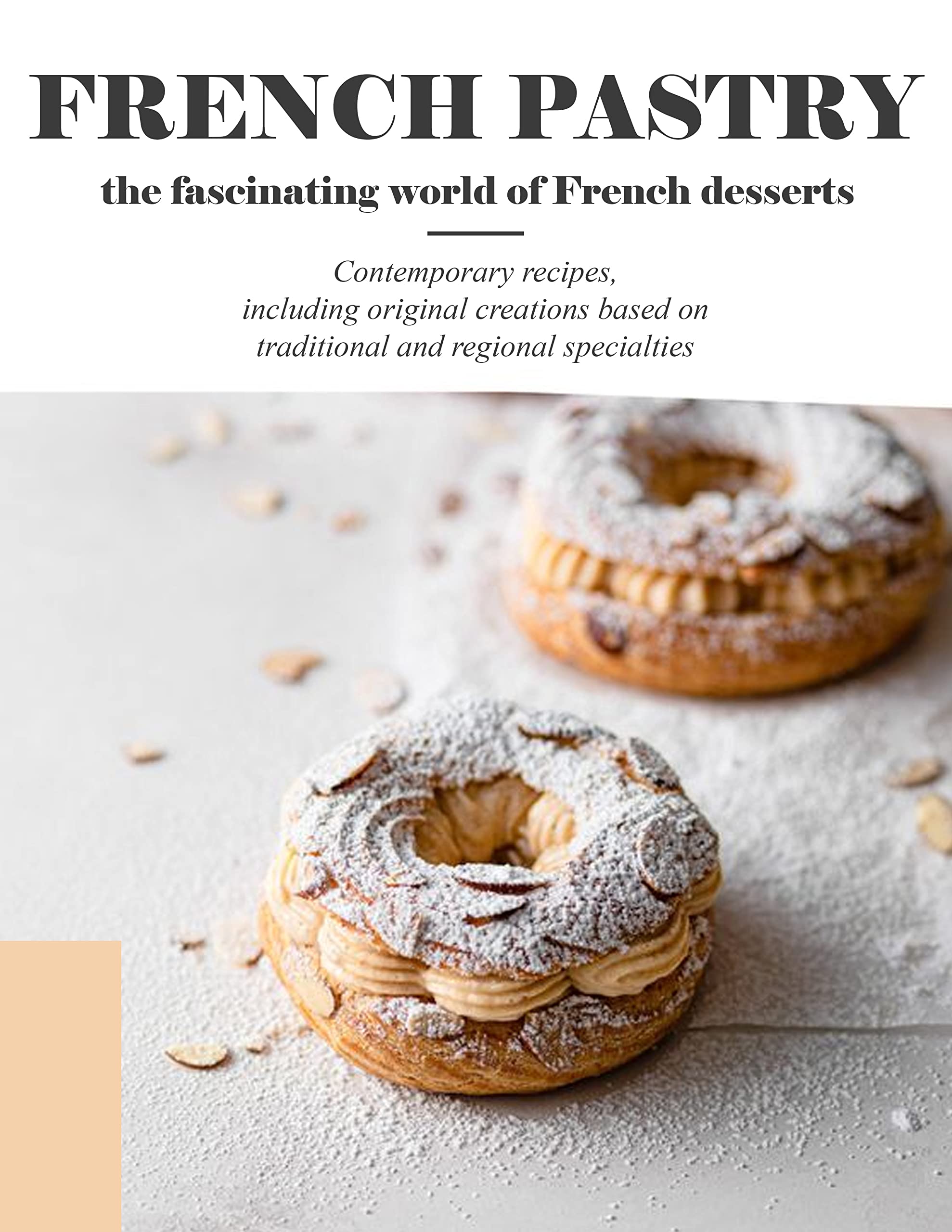 French Pastry, Contemporary recipes, including original creations based ...