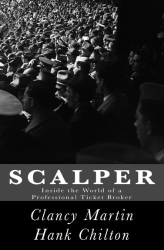 Scalper: Inside the World of a Professional Ticket Broker by Clancy ...