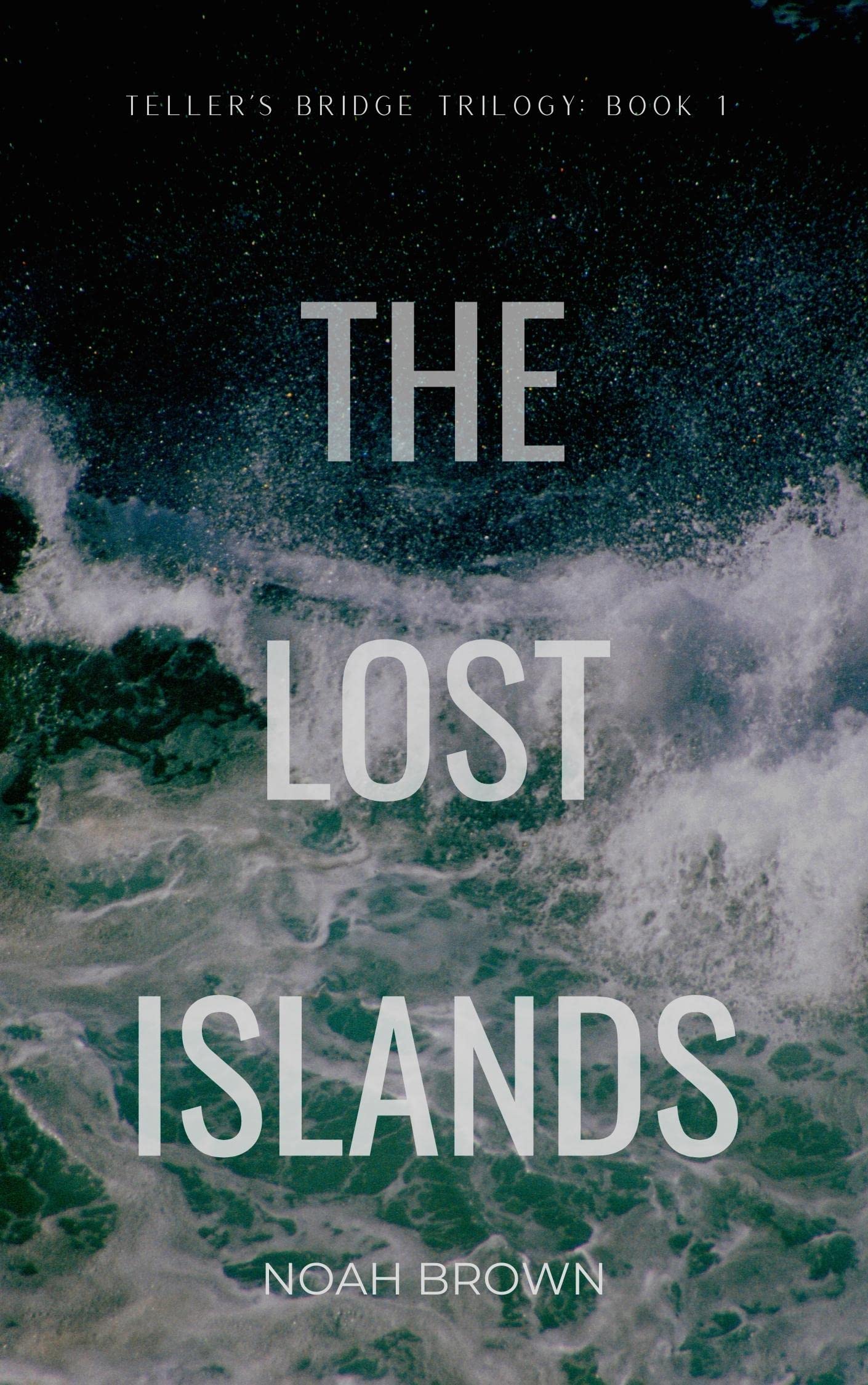 The Lost Islands: Teller's Bridge: Book 1 by Noah Brown | Goodreads
