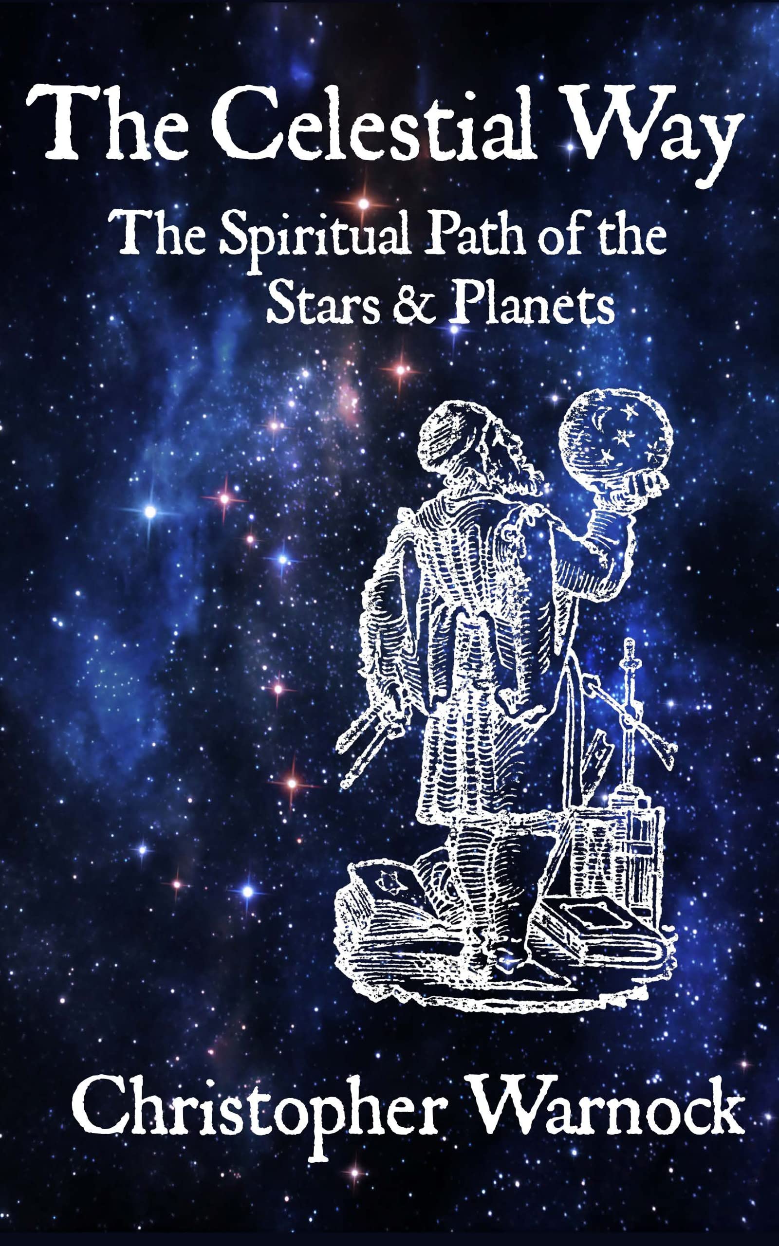 The Celestial Way: The Spiritual Path of the Stars and Planets by ...