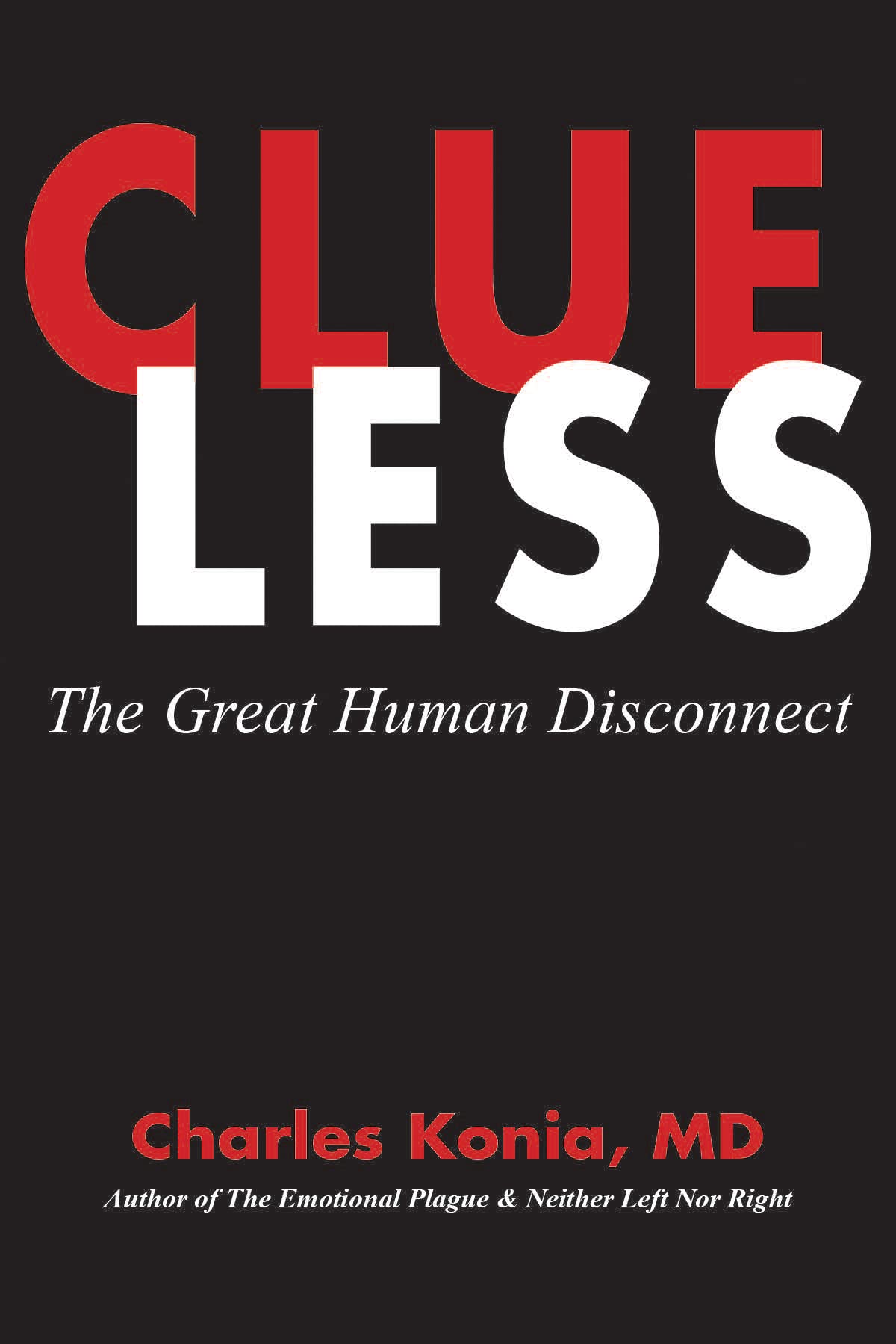 Clueless: The Great Human Disconnect by Charles Konia | Goodreads