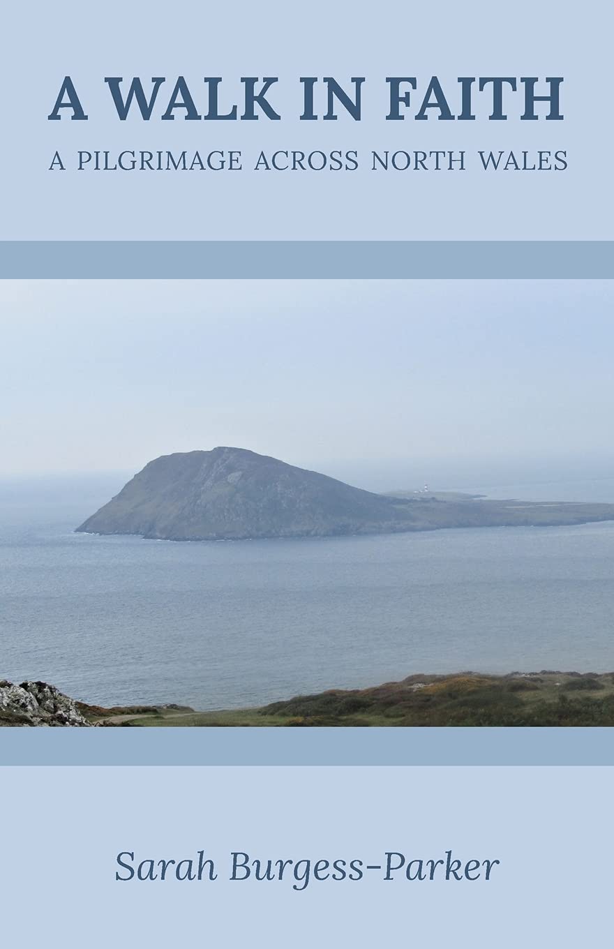 A Walk in Faith: A Pilgrimage across North Wales by Sarah Burgess ...