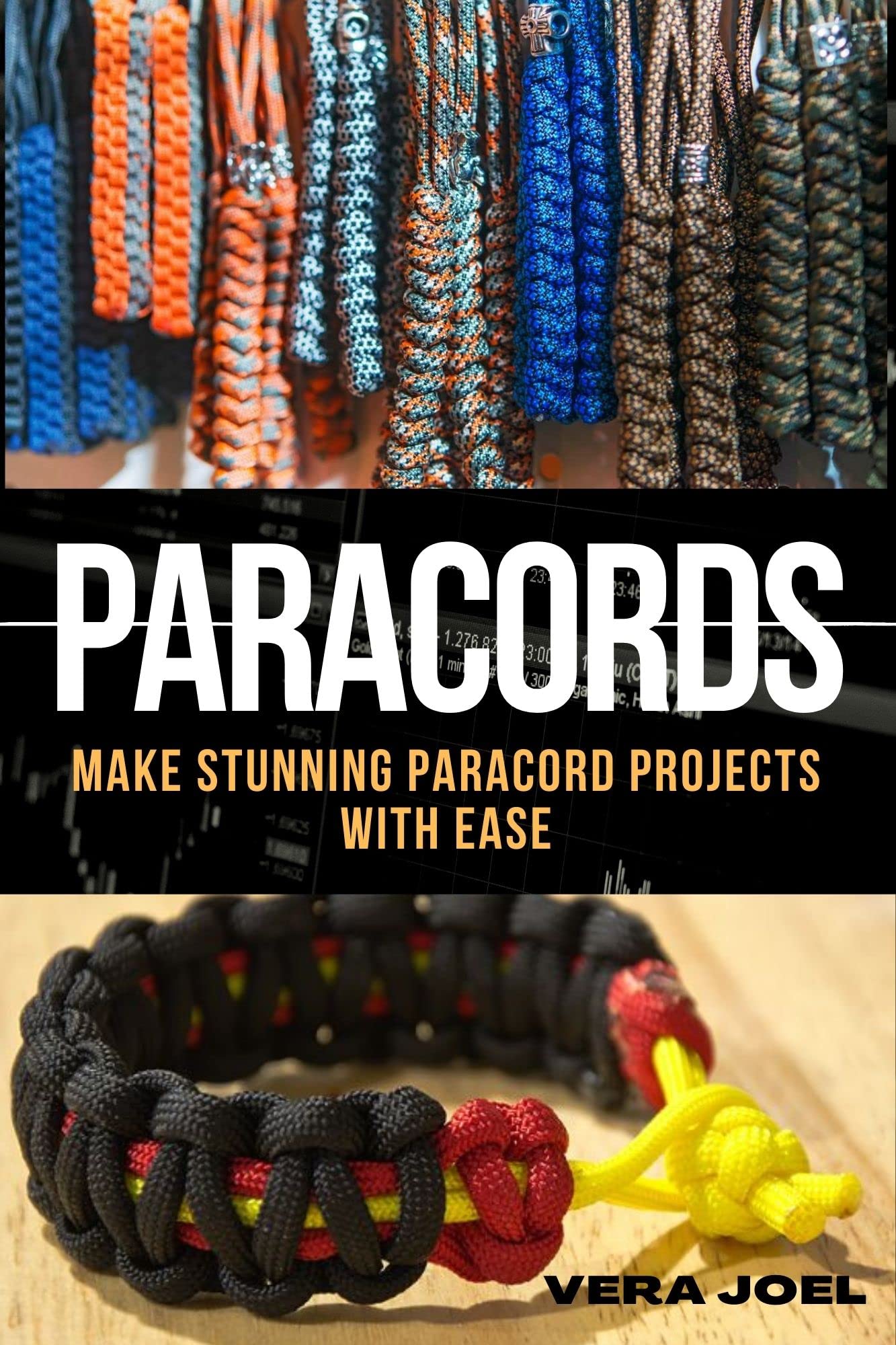 PARACORDS: Make Stunning Paracord Projects with Ease by Vera Joel ...