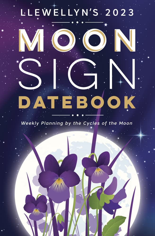 Llewellyn's 2023 Moon Sign Datebook: Weekly Planning by the Cycles of ...
