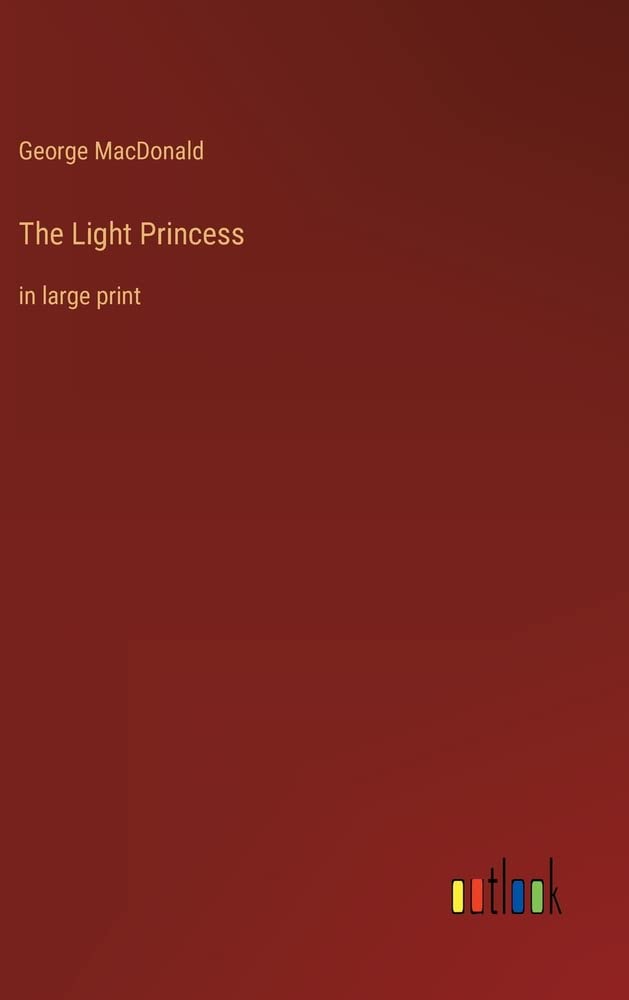 The Light Princess: in large print by George MacDonald | Goodreads