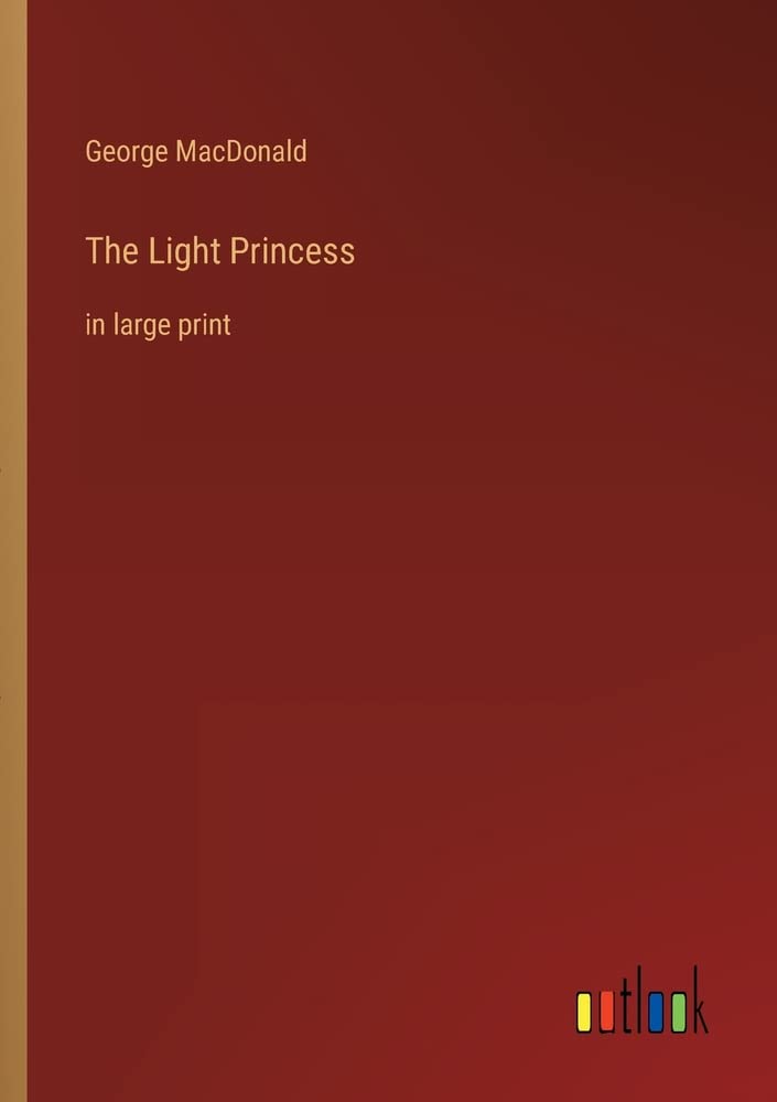 The Light Princess: in large print by George MacDonald | Goodreads