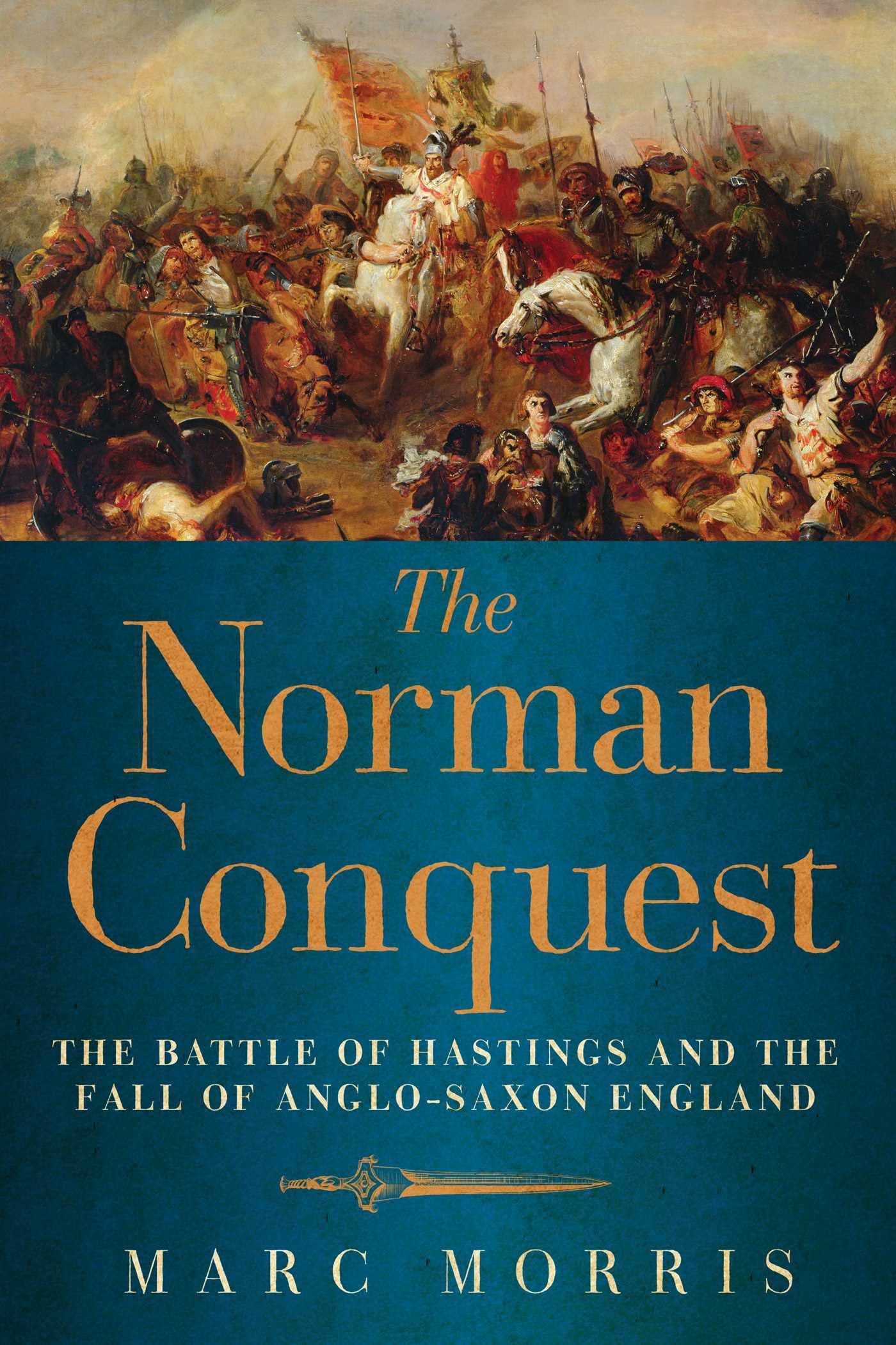 The Norman Conquest: The Battle of Hastings and the Fall of Anglo-Saxon ...