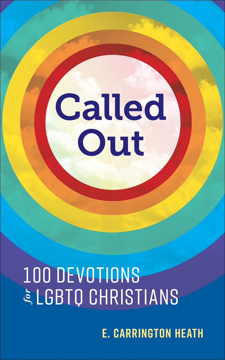 Called Out: 100 Devotions for LGBTQ Christians by E. Carrington Heath ...