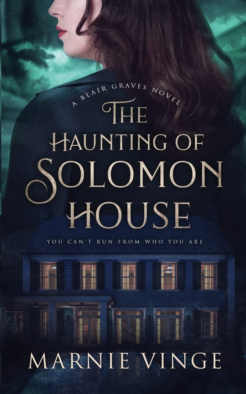 The Haunting of Solomon House: a Blair Graves Novel by Marnie Vinge | Goodreads