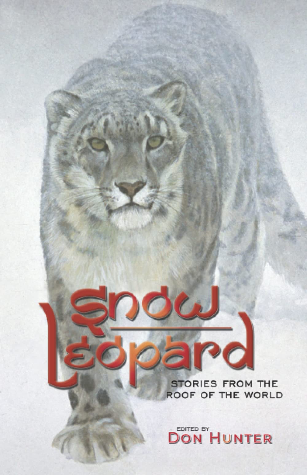 Snow Leopard: Stories From the Roof of the World by Don Hunter | Goodreads