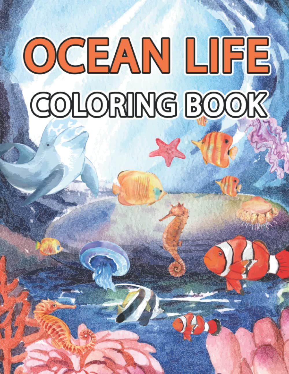 OCEAN LIFE COLORING BOOK: An Ocean Life Coloring Book for Kids Features ...