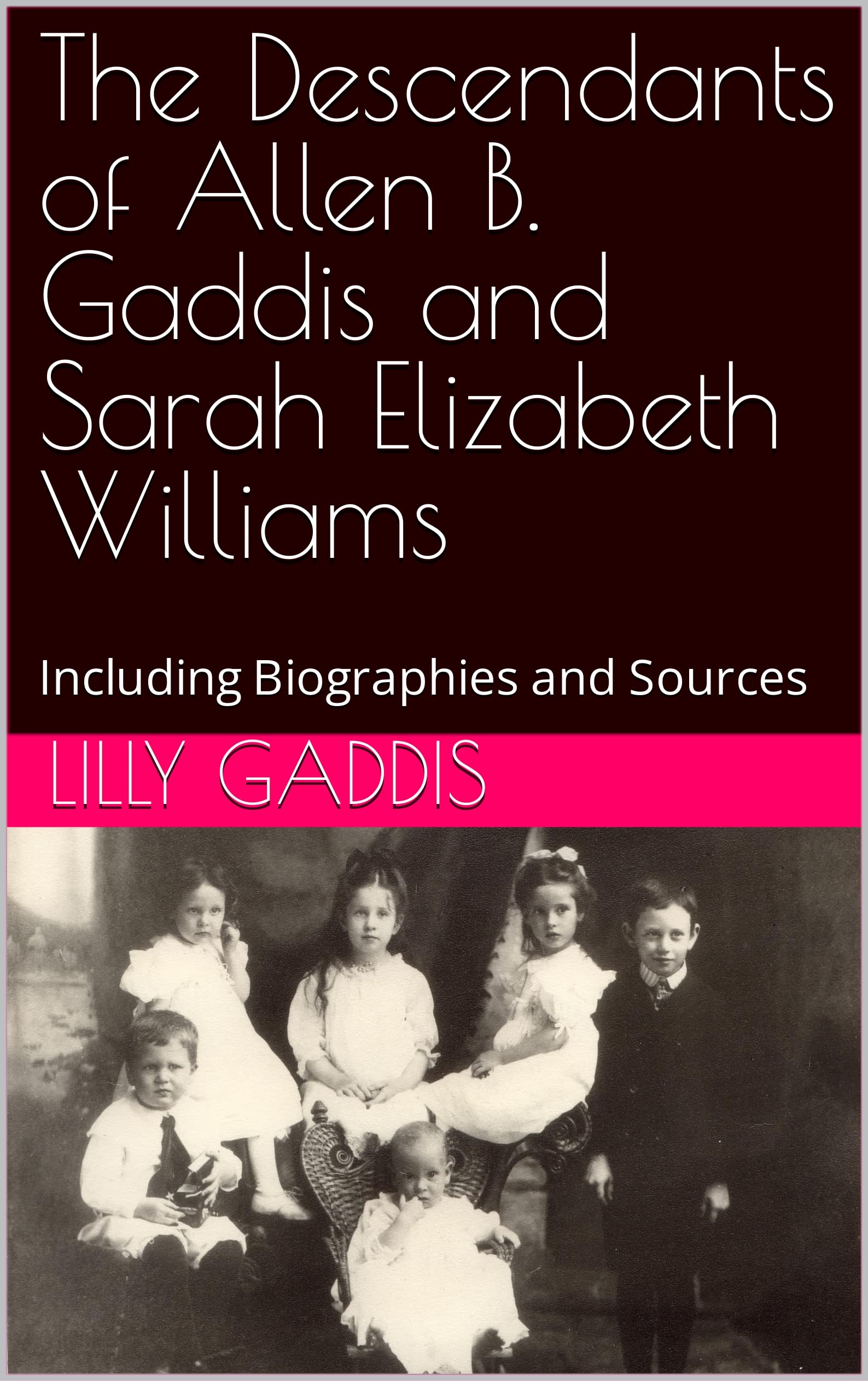 The Descendants of Allen B. Gaddis and Sarah Elizabeth Williams ...
