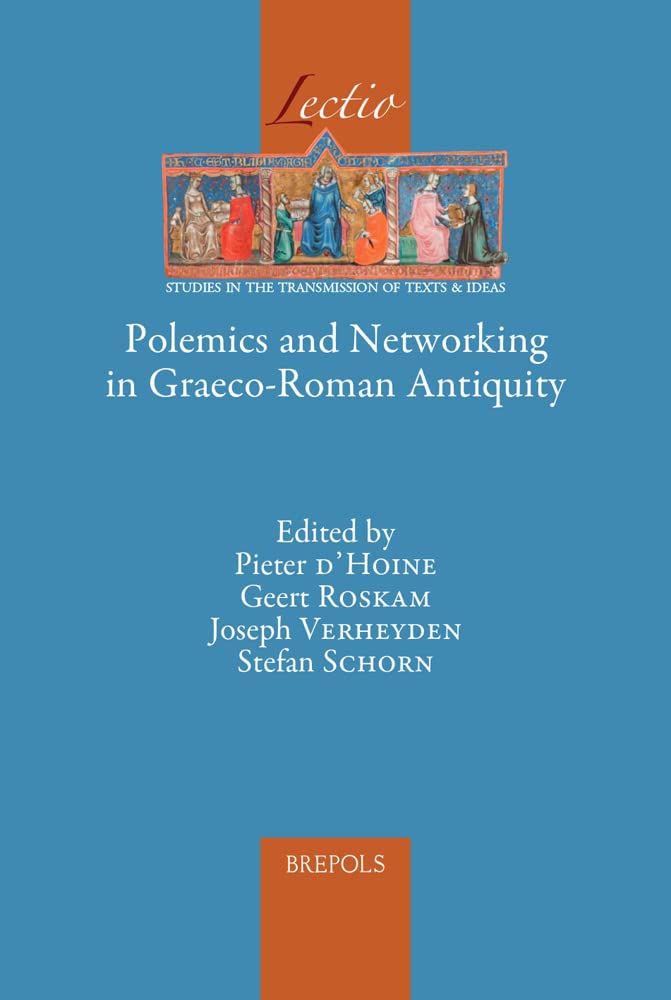 Polemics and Networking in Graeco-Roman Antiquity by Pieter d'Hoine ...