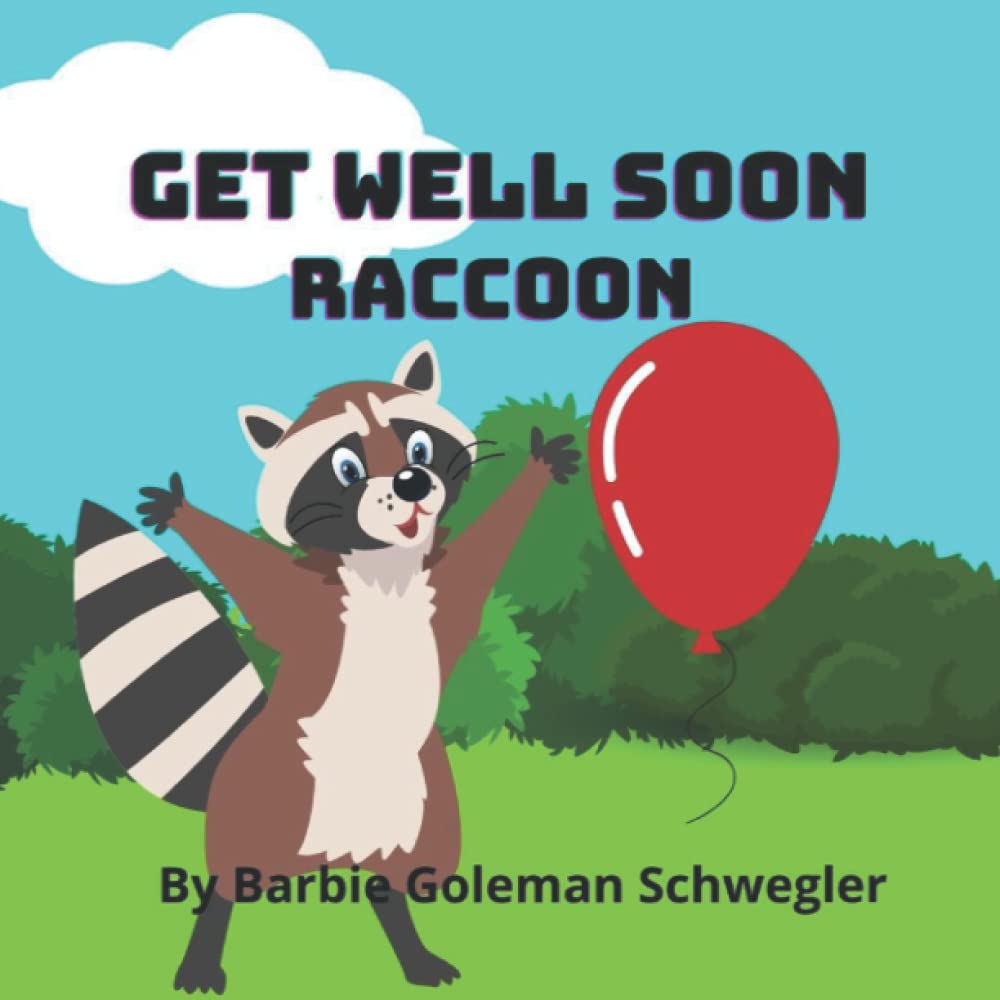Get Well Soon Raccoon by Barbie Goleman Schwegler | Goodreads