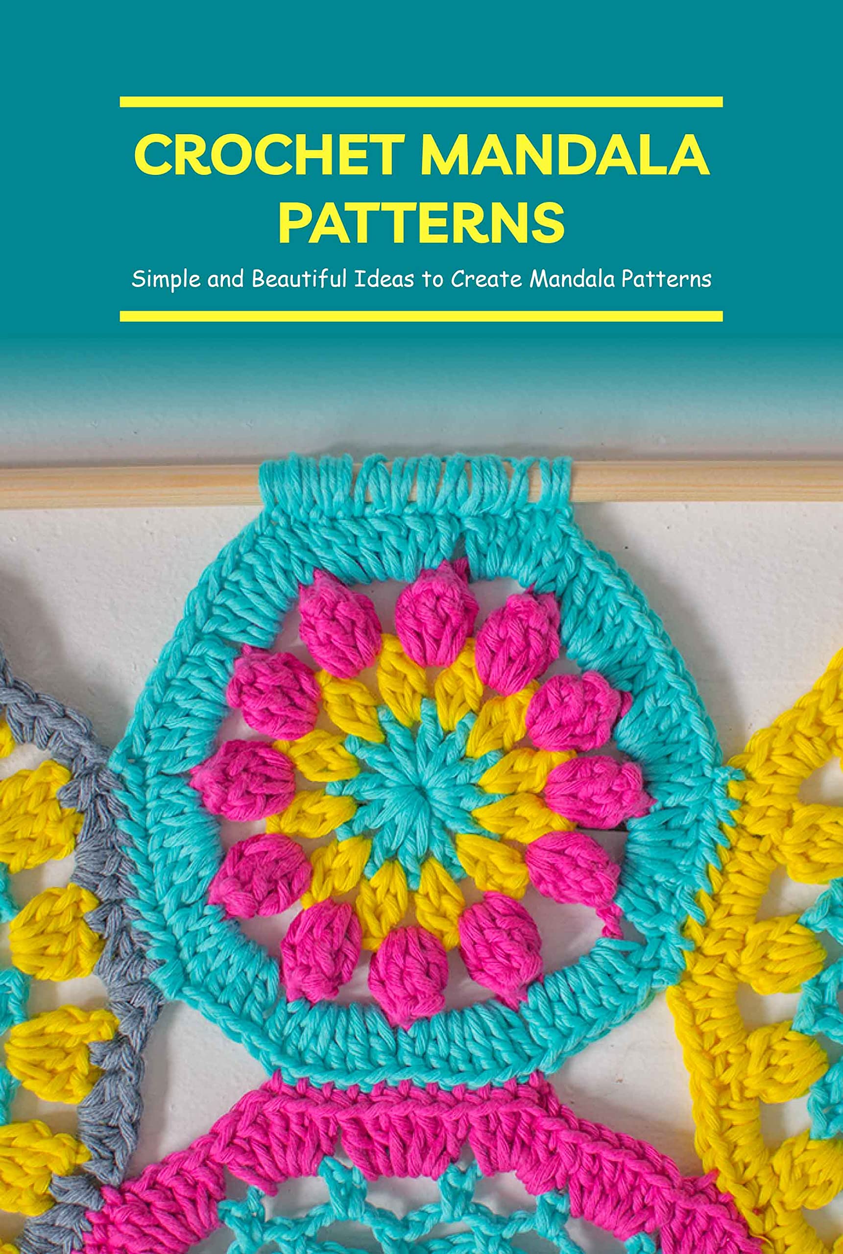 Crochet Mandala Patterns: Simple and Beautiful Ideas to Create Mandala ...