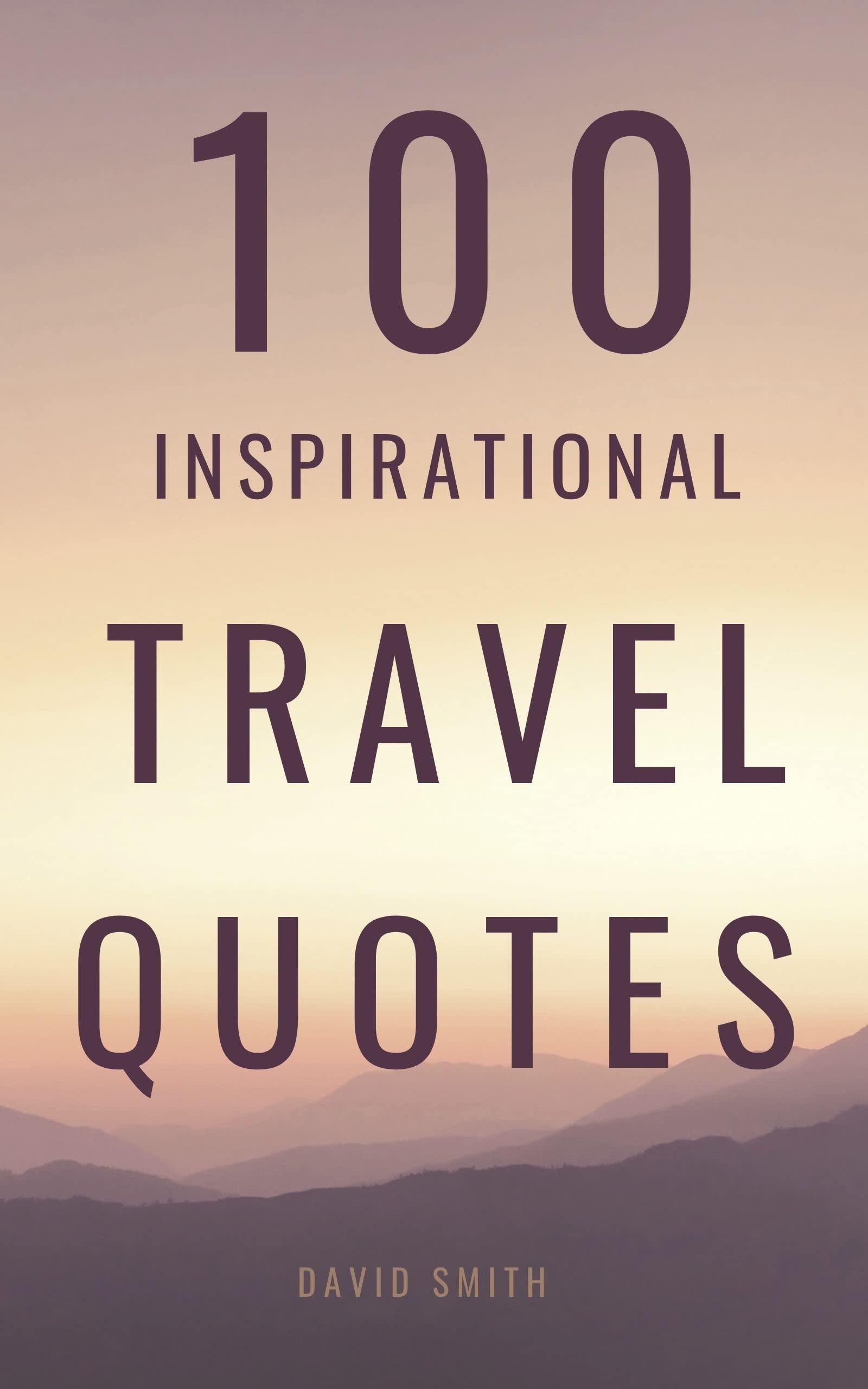 100 Inspirational Travel Quotes: A Boost Of Inspiration For Those Who ...