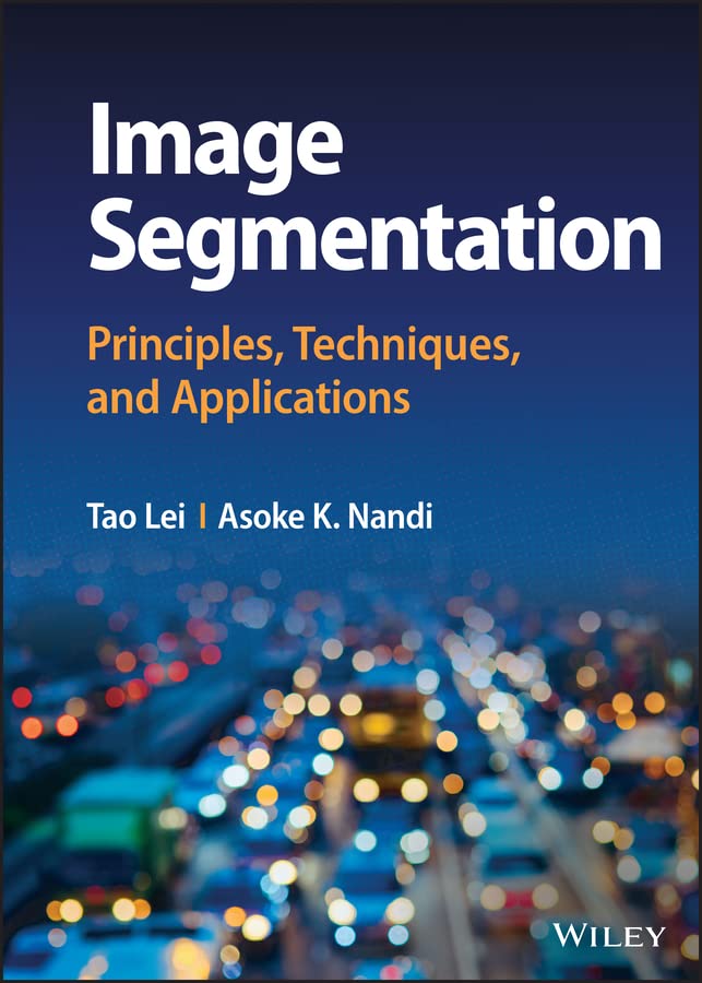 Image Segmentation: Principles, Techniques, and Applications by Tao Lei ...