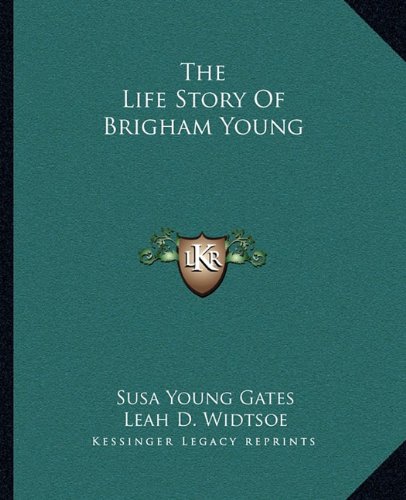 The Life Story Of Brigham Young by Susa Young Gates | Goodreads