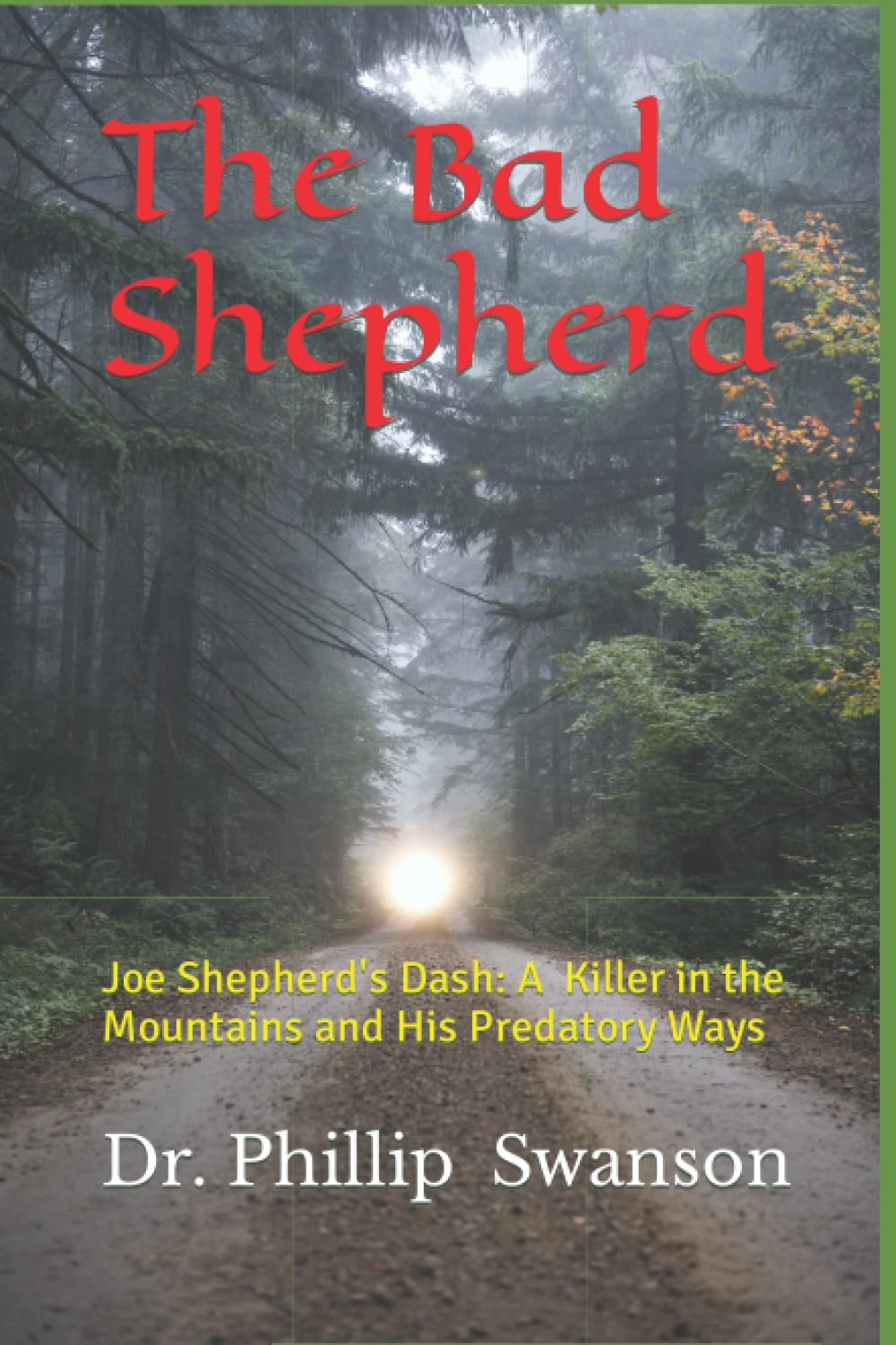 The Bad Shepherd: Joe Shepherd's Dash: A Serial Killer in the Mountains ...