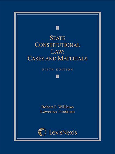 State Constitutional Law: Cases and Materials, 2015 by Robert F ...