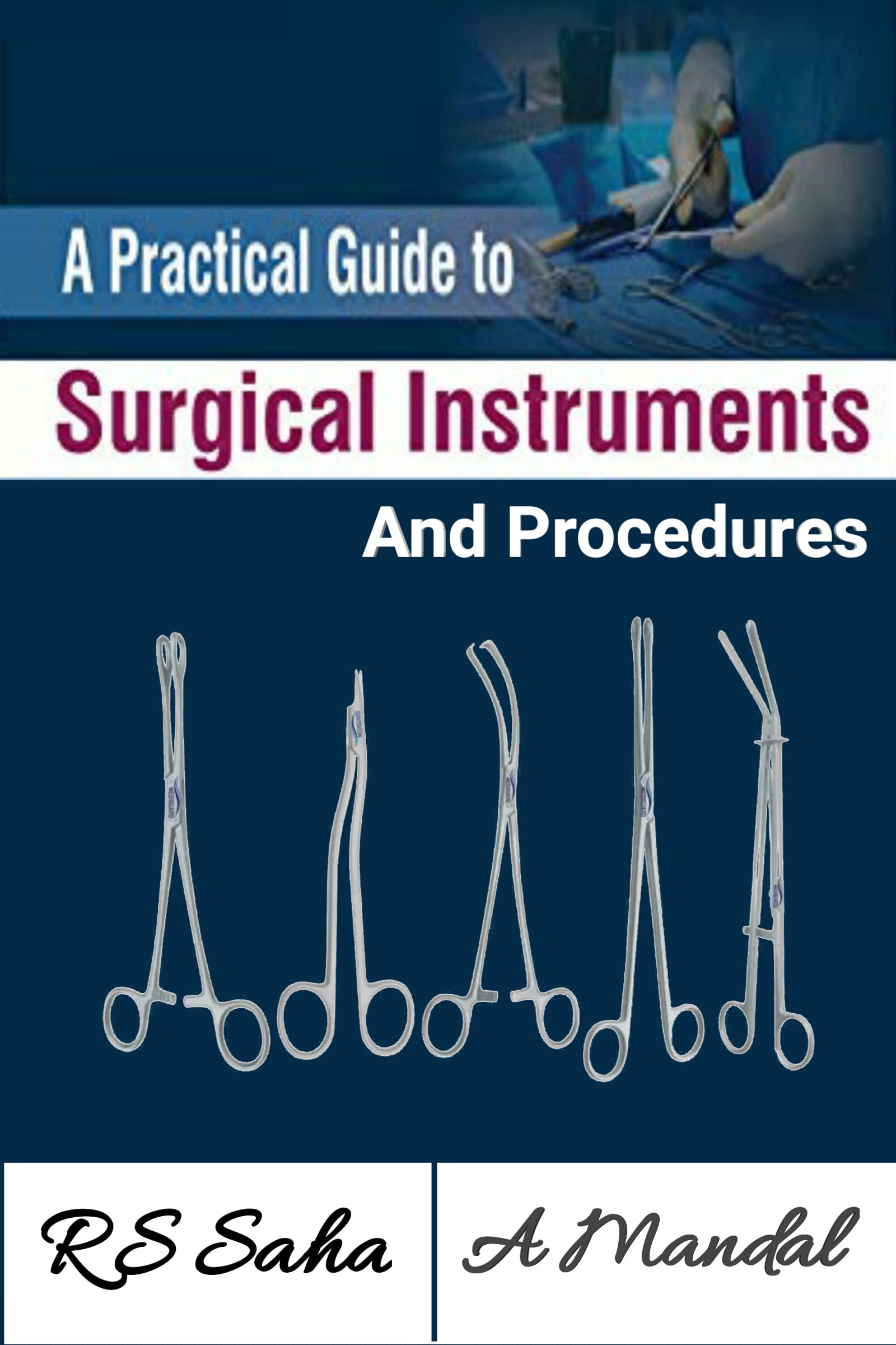 A Practical Guide to Surgical Instrument And Procedure : A Practical ...