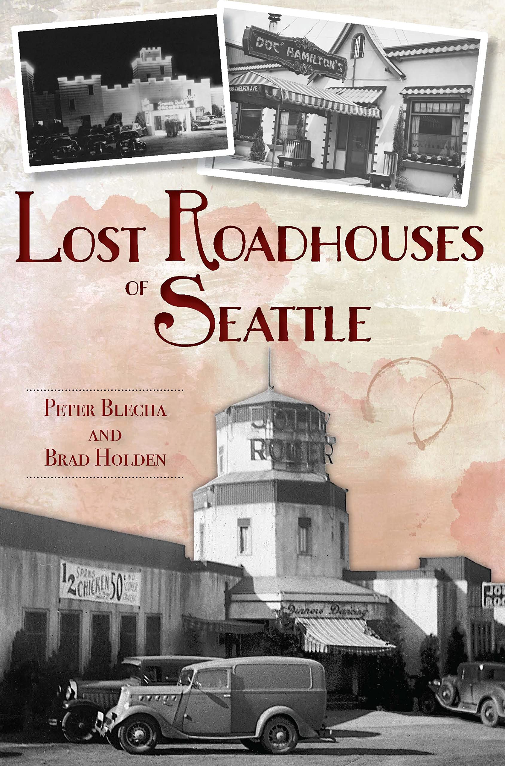 Lost Roadhouses of Seattle (American Palate) by Peter Blecha | Goodreads
