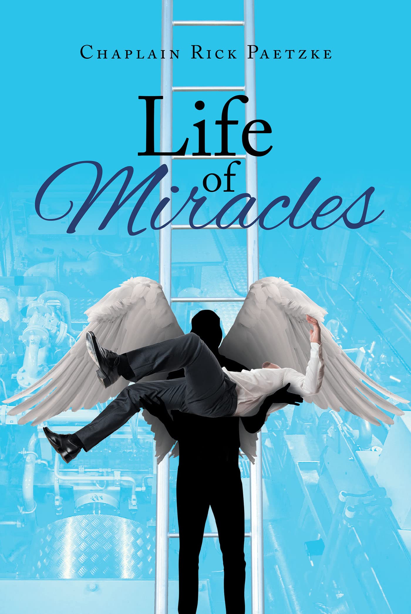 Life of Miracles by Chaplain Rick Paetzke | Goodreads
