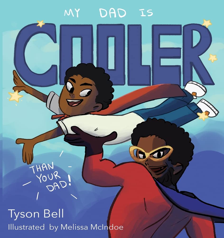My Dad is Cooler than Your Dad by Tyson Bell | Goodreads