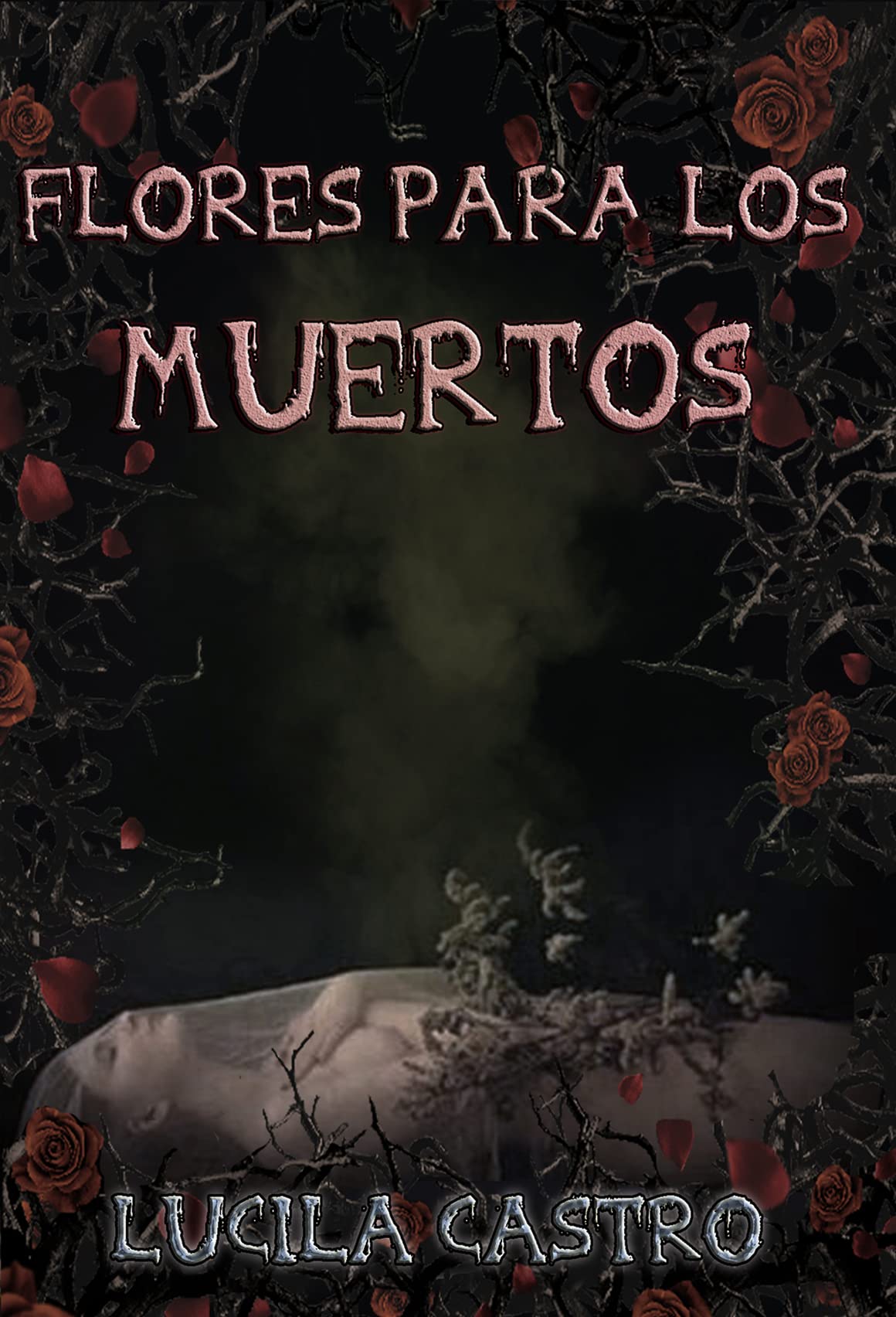 Flores para los Muertos (Spanish Edition) by Lucila Castro Díaz | Goodreads