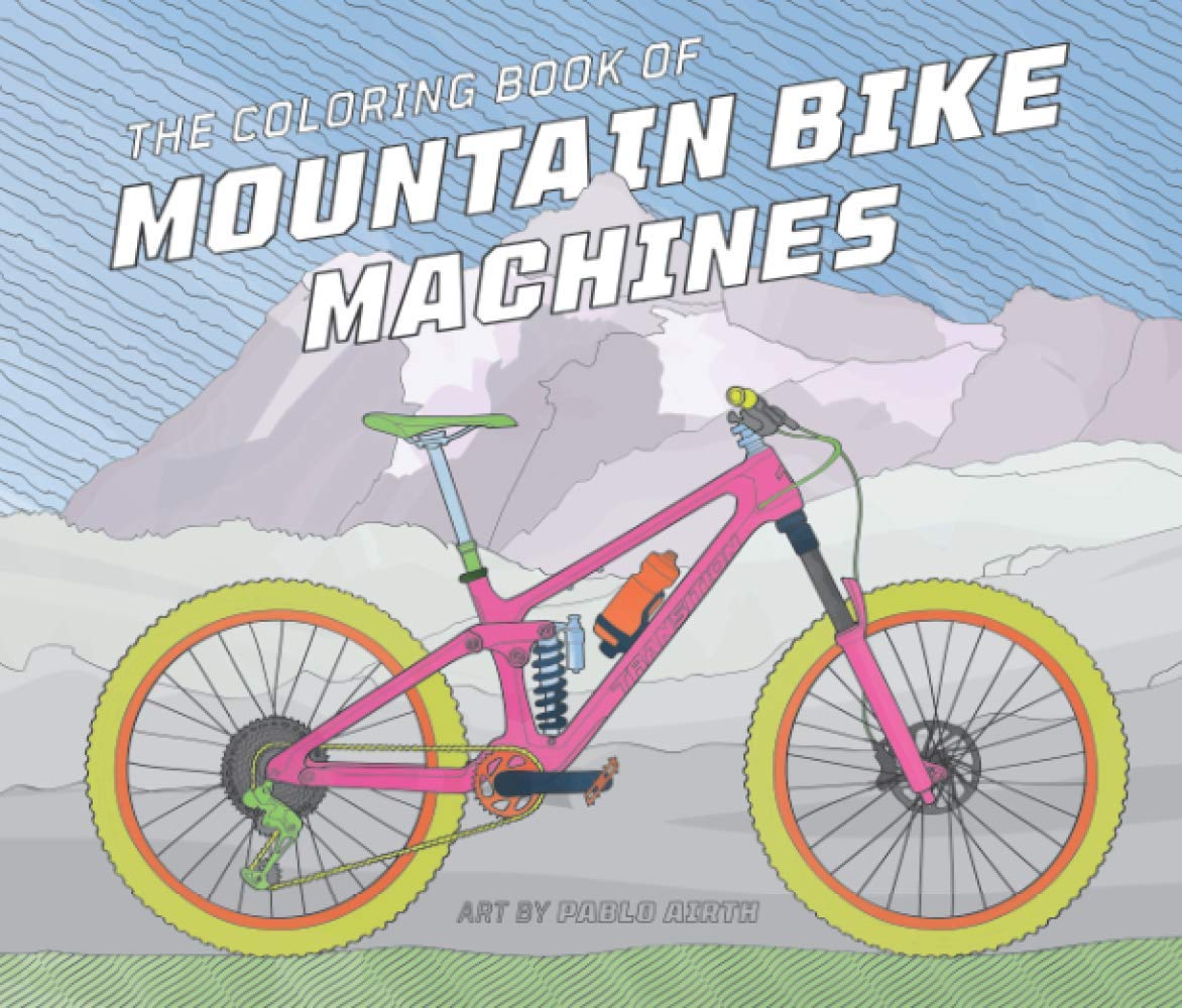 The Coloring Book of Mountain Bike Machines: Featuring 2021 Enduro and ...
