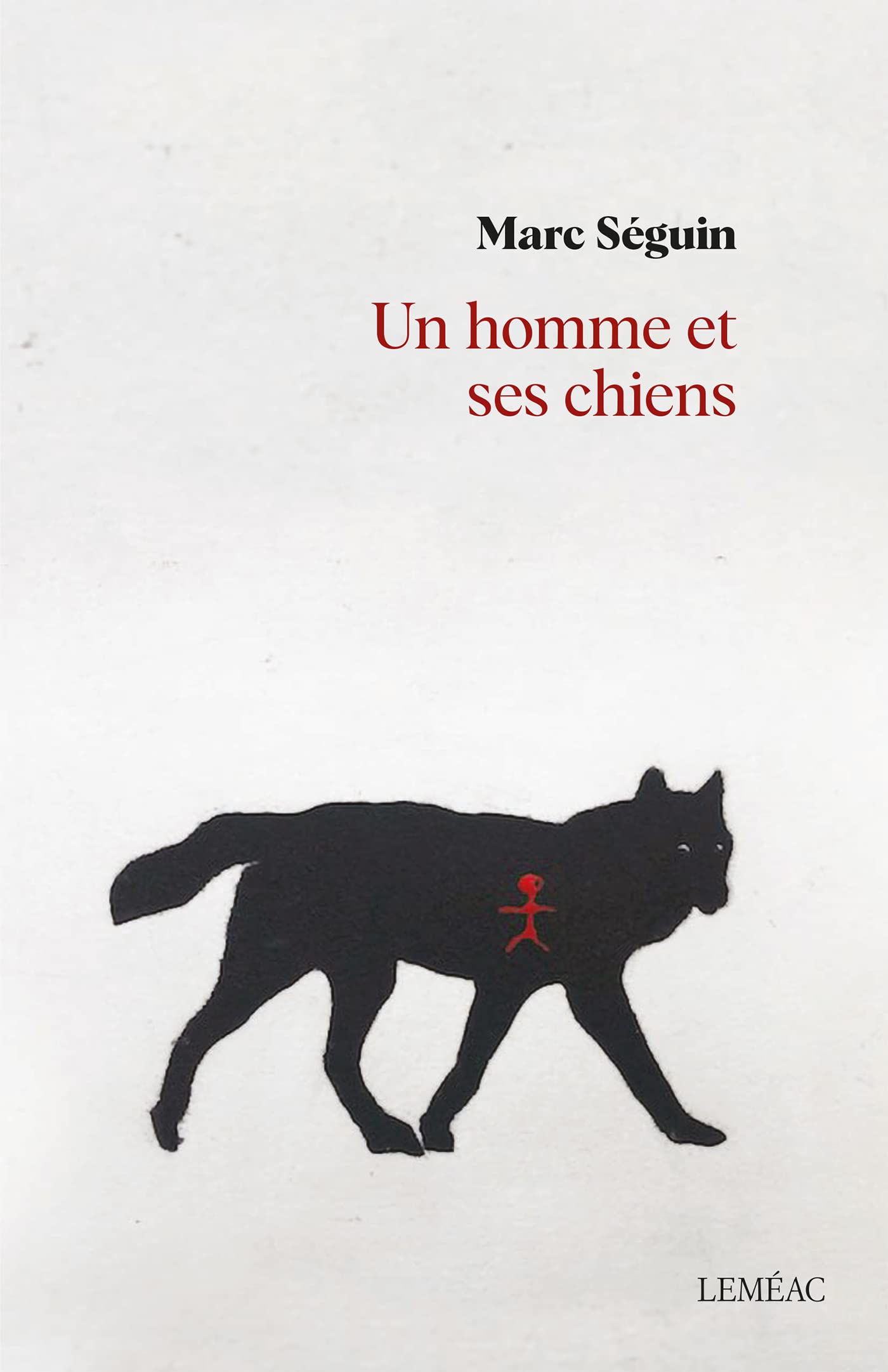 Un homme et ses chiens (French Edition) by Marc Séguin | Goodreads
